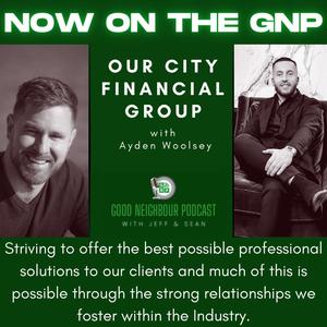 Ayden Woolsey of Our City Financial Group - Good Neighbour Podcast with ...