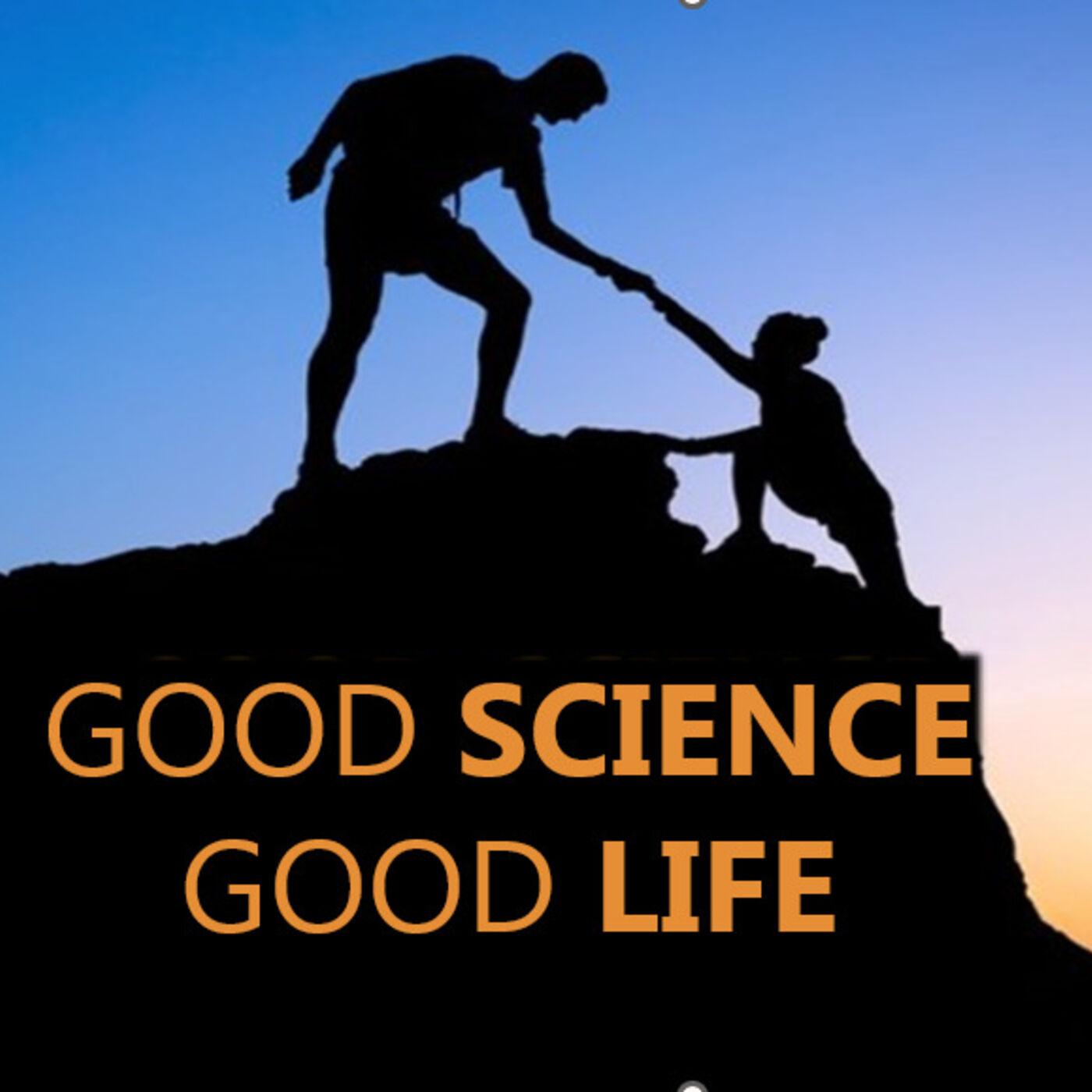 Good Science Good Life (podcast) - Matt Fuchs | Listen Notes