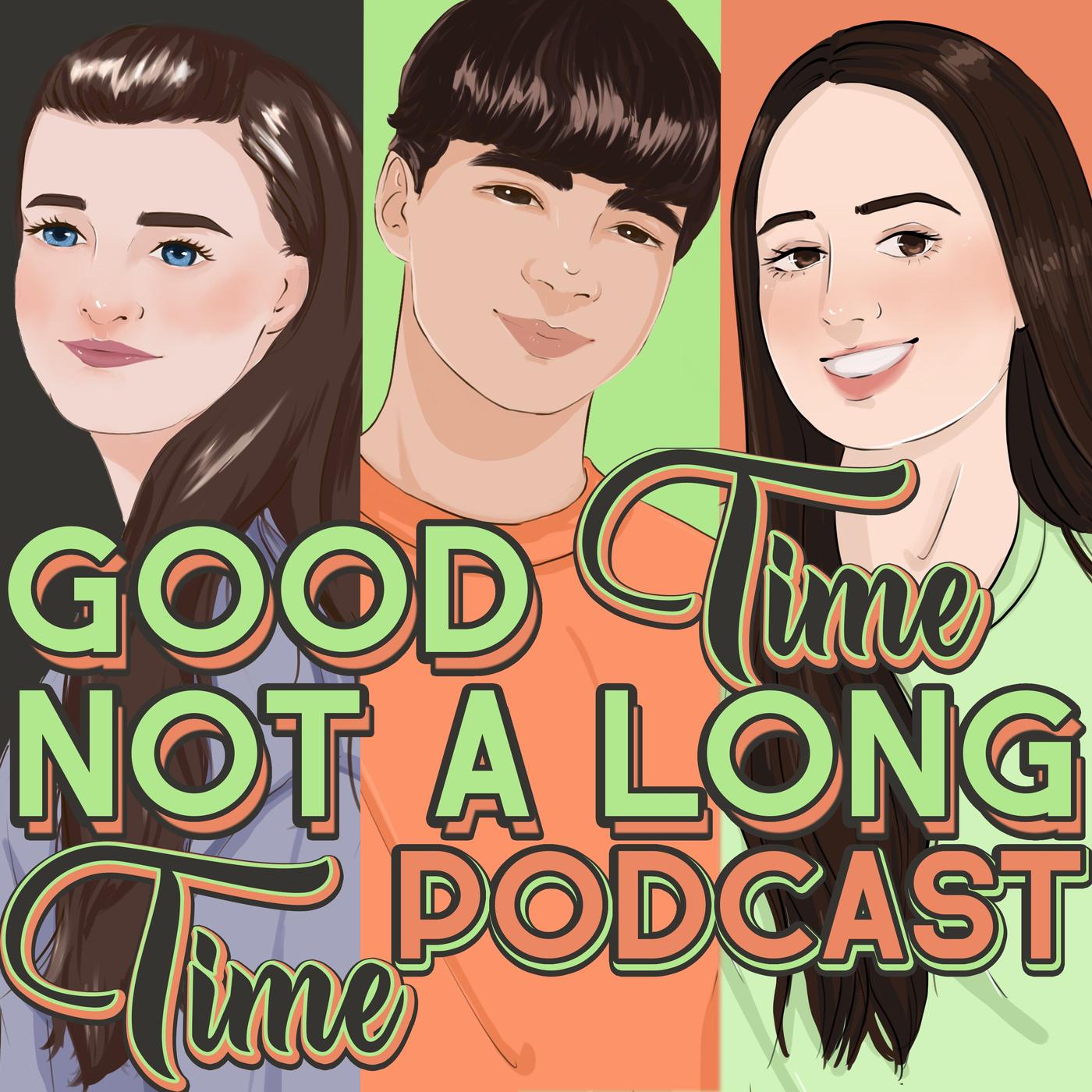 It’s Getting Hot in Here - Good Time Not a Long Time Podcast | Listen Notes