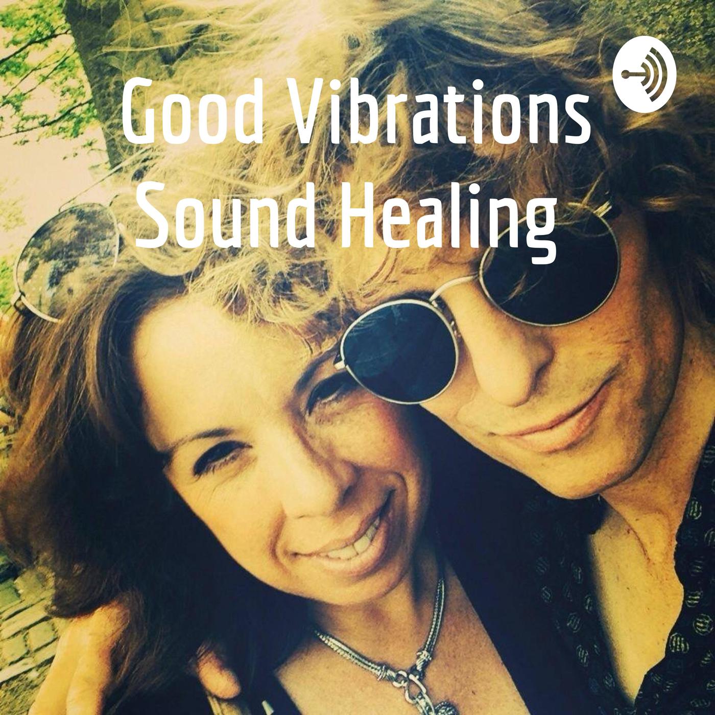 Good Vibrations Sound Healing (podcast) - Dr. Lisa & Tom Gleason ...