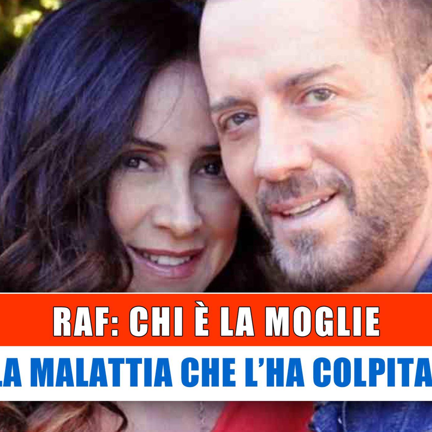 Raf, Chi E' La Moglie: La Malattia Che L'Ha Colpita! | Listen Notes