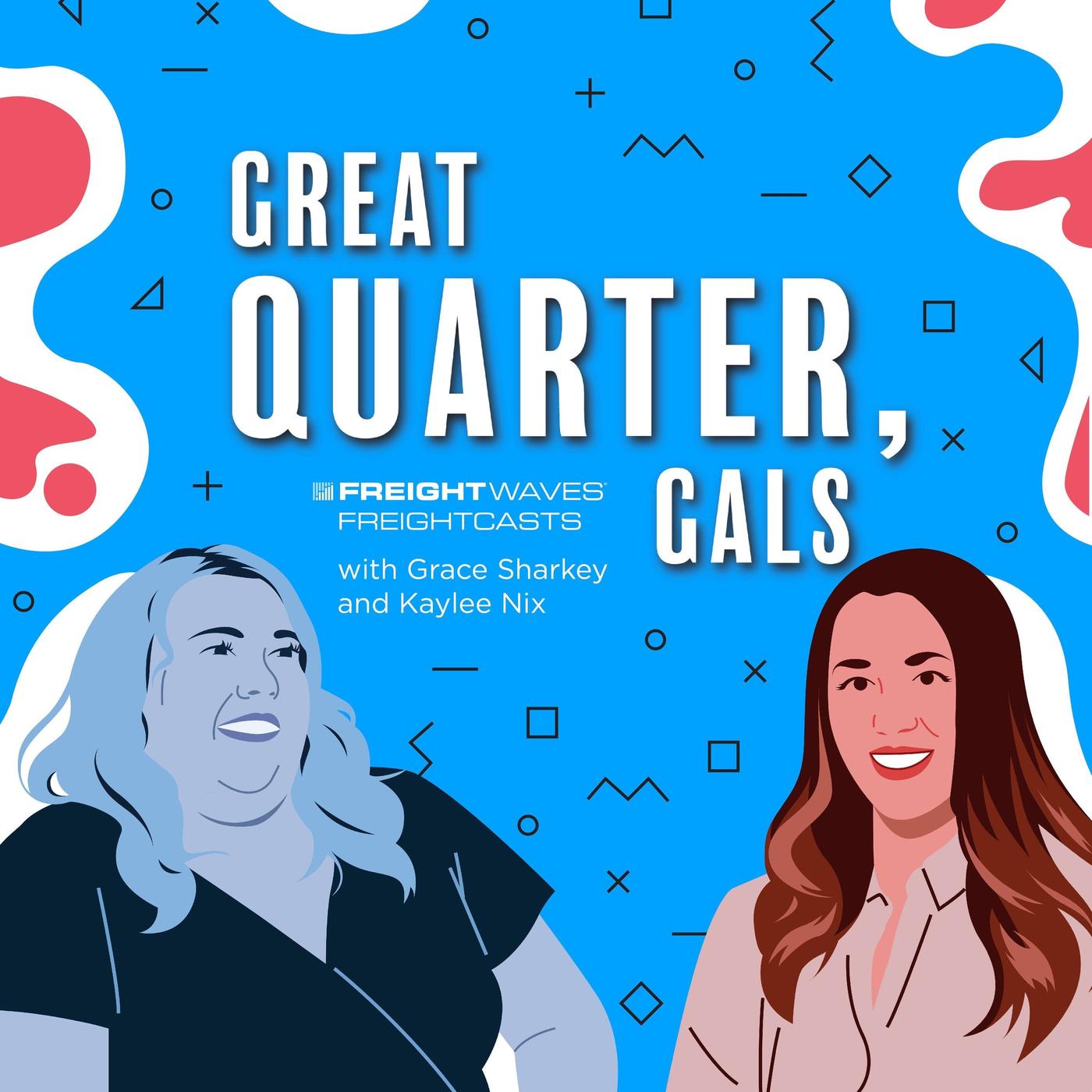Great Quarter, Gals (podcast) - FreightWaves, Kaylee Nix, Grace Sharkey ...