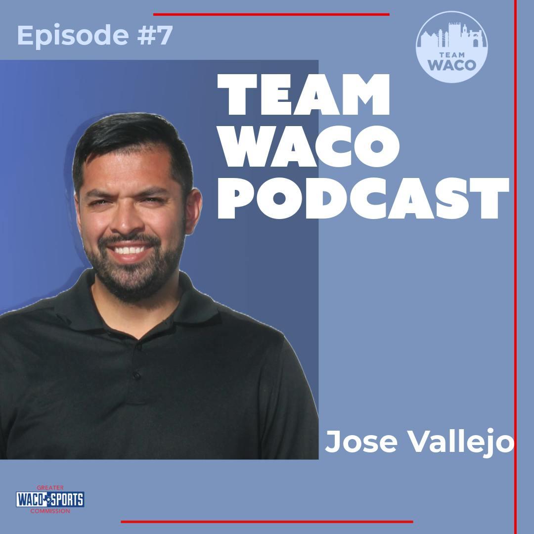 TEAM Waco 2024: Jose Vallejo - Greater Waco Sports Commission (podcast ...