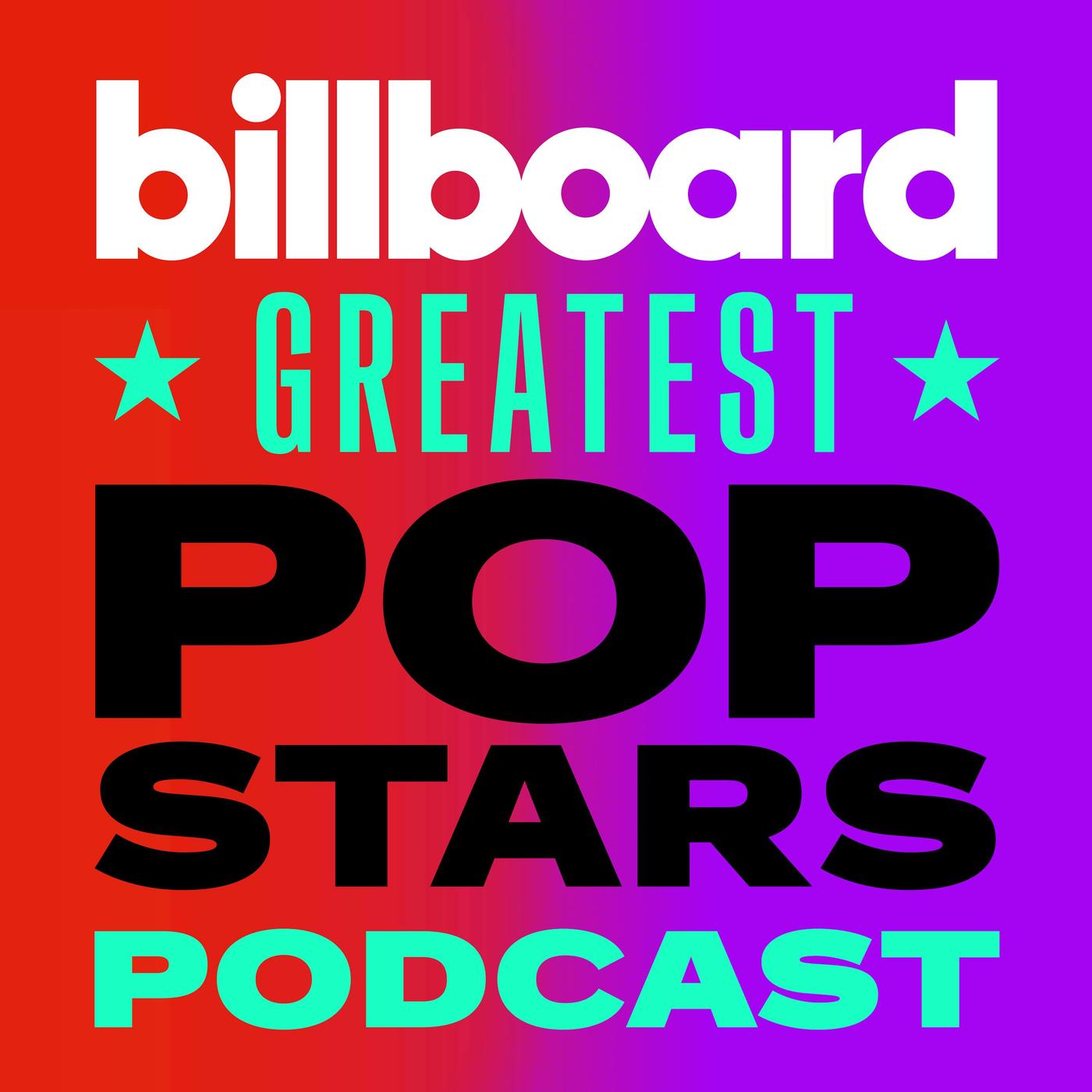 Greatest Pop Stars (podcast) - Billboard | Listen Notes