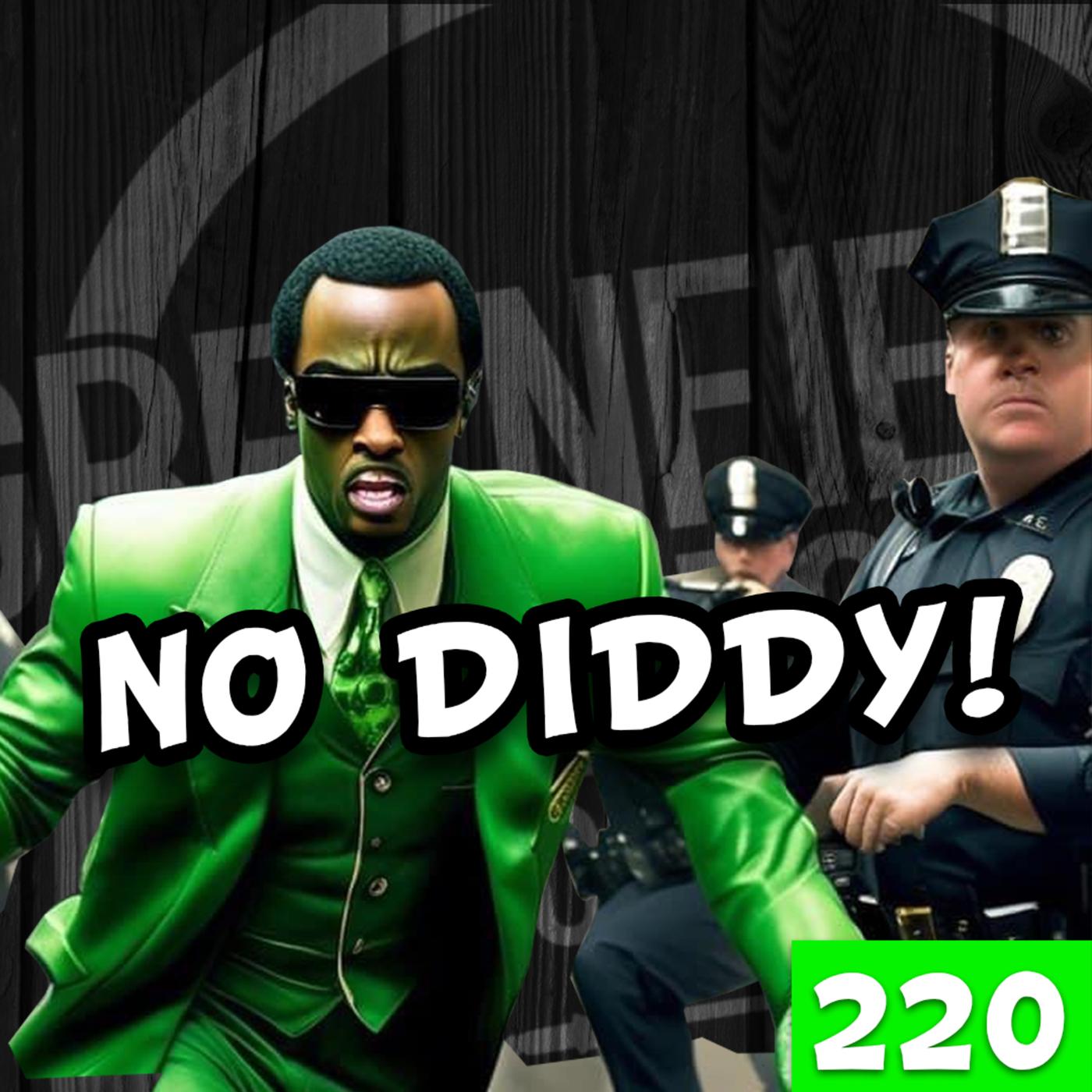 No Diddy! | EP 220 - GFP - Greenfield’s Finest Podcast | Listen Notes