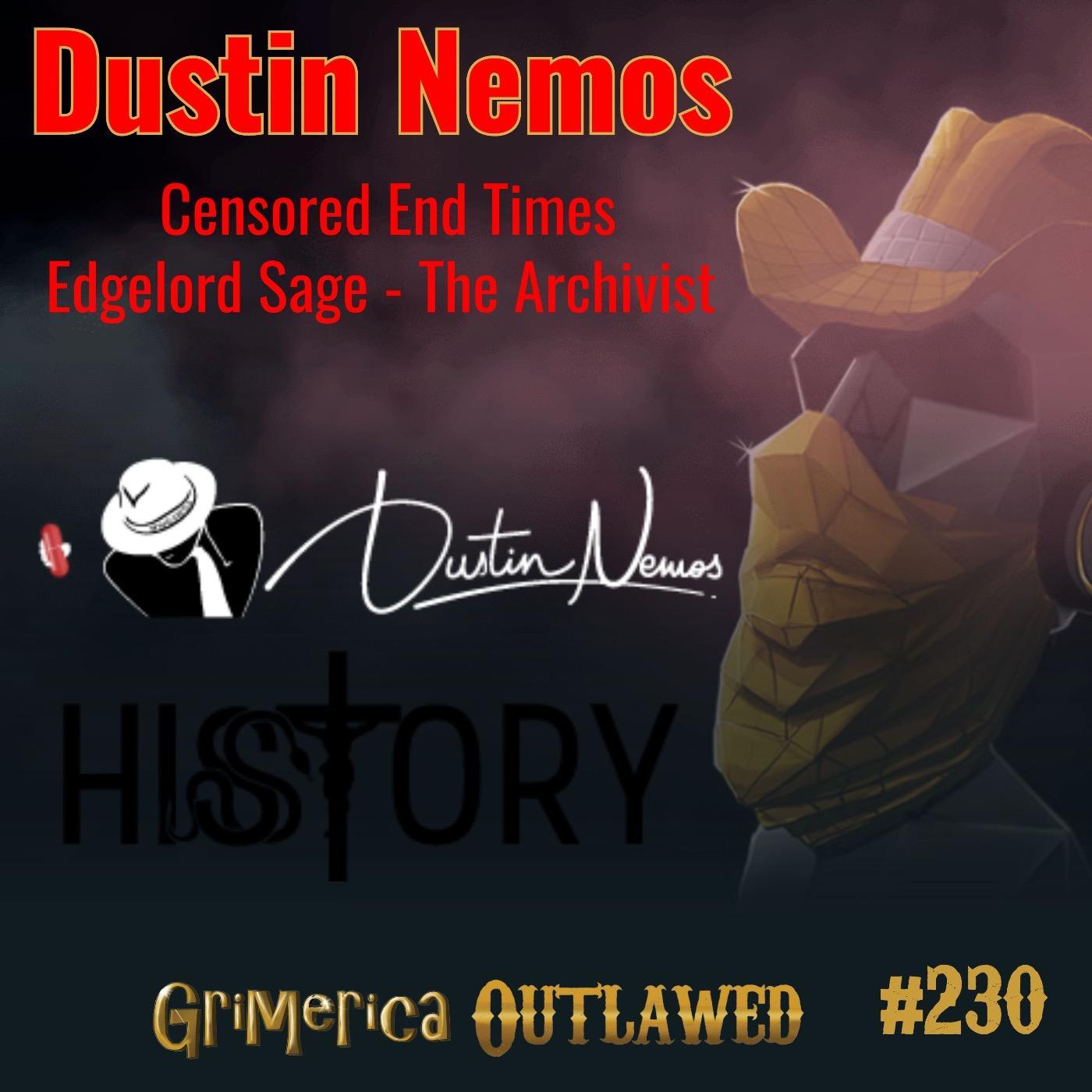 #230 - Dustin Nemos - Censored End Times Edgelord Sage - The Archivist ...
