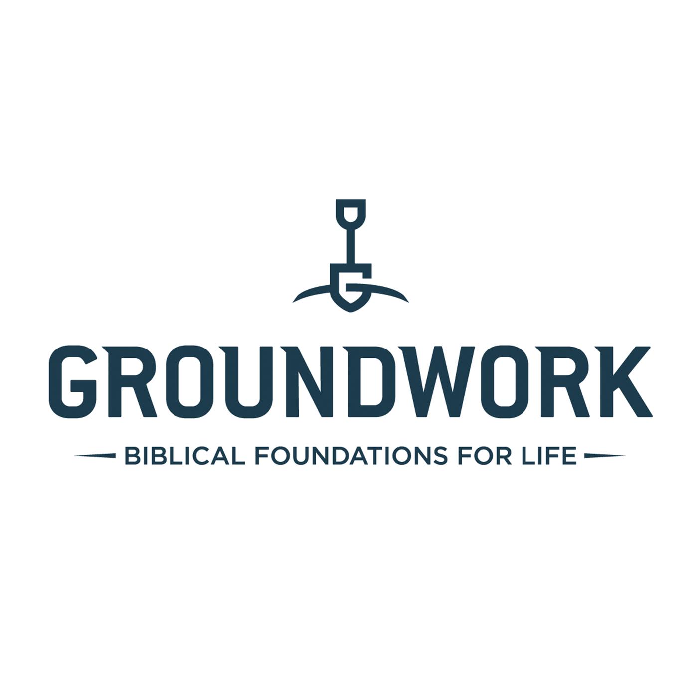 Groundwork: Biblical Foundations for Life (podcast) - ReFrame ...