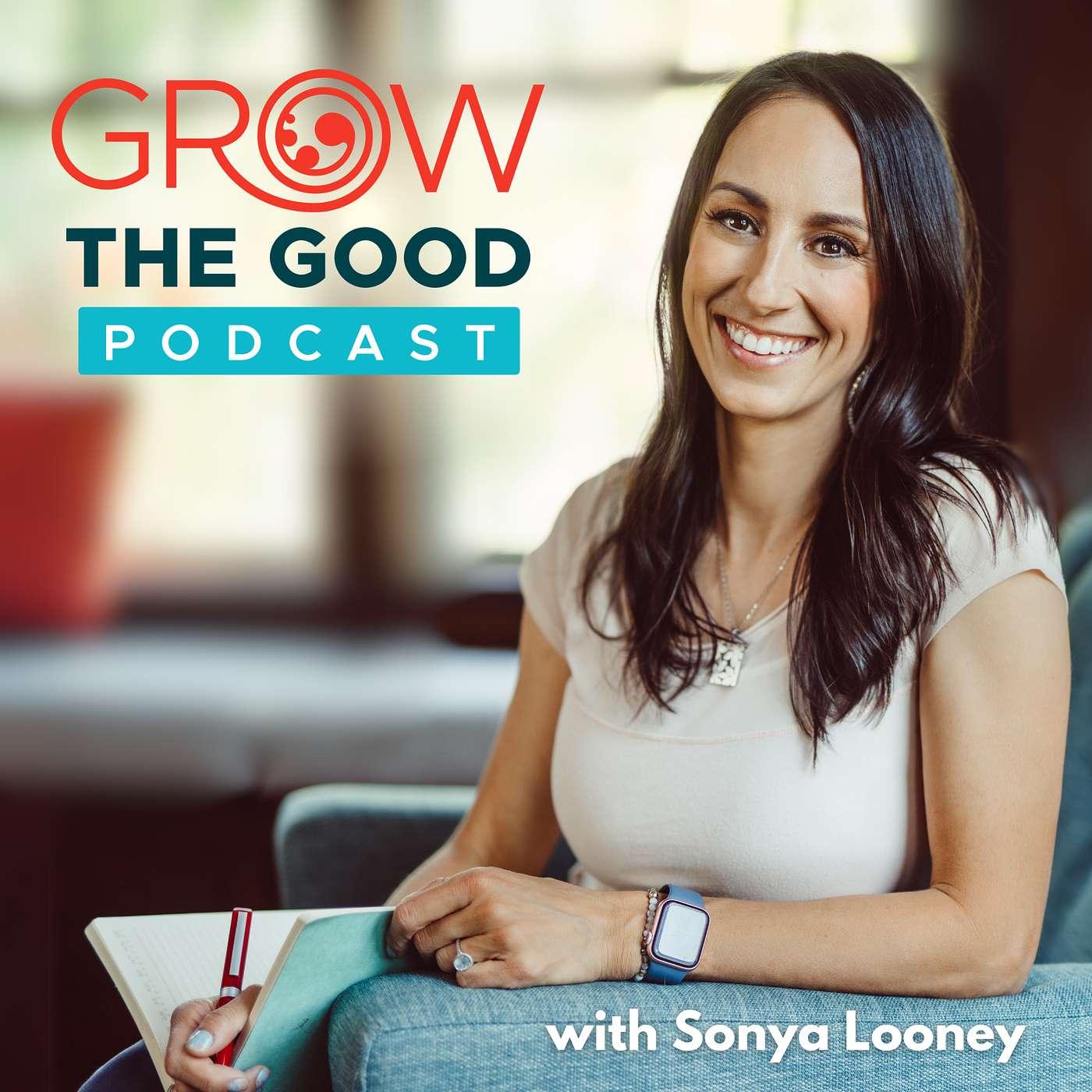 Meaningful Work Matters featuring Sonya Looney - Grow the Good (podcast ...