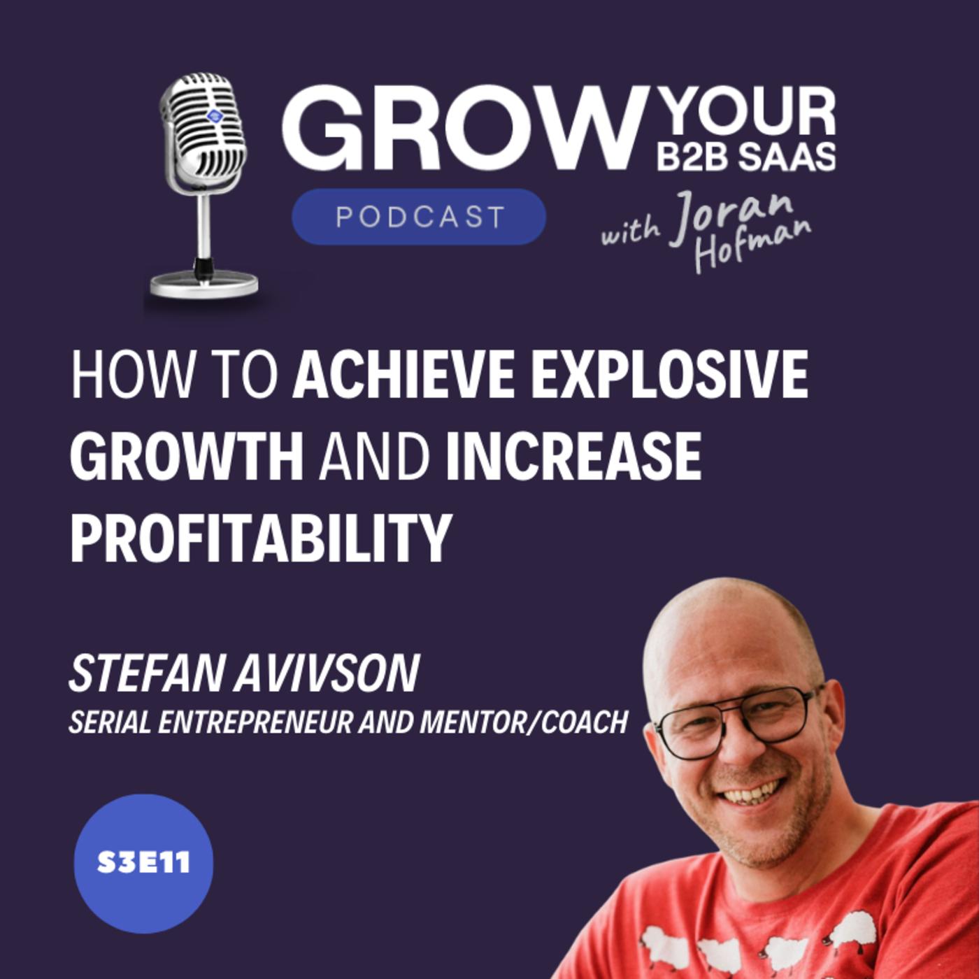 S3E11 - How to Achieve Explosive Growth and Increase Profitability with ...