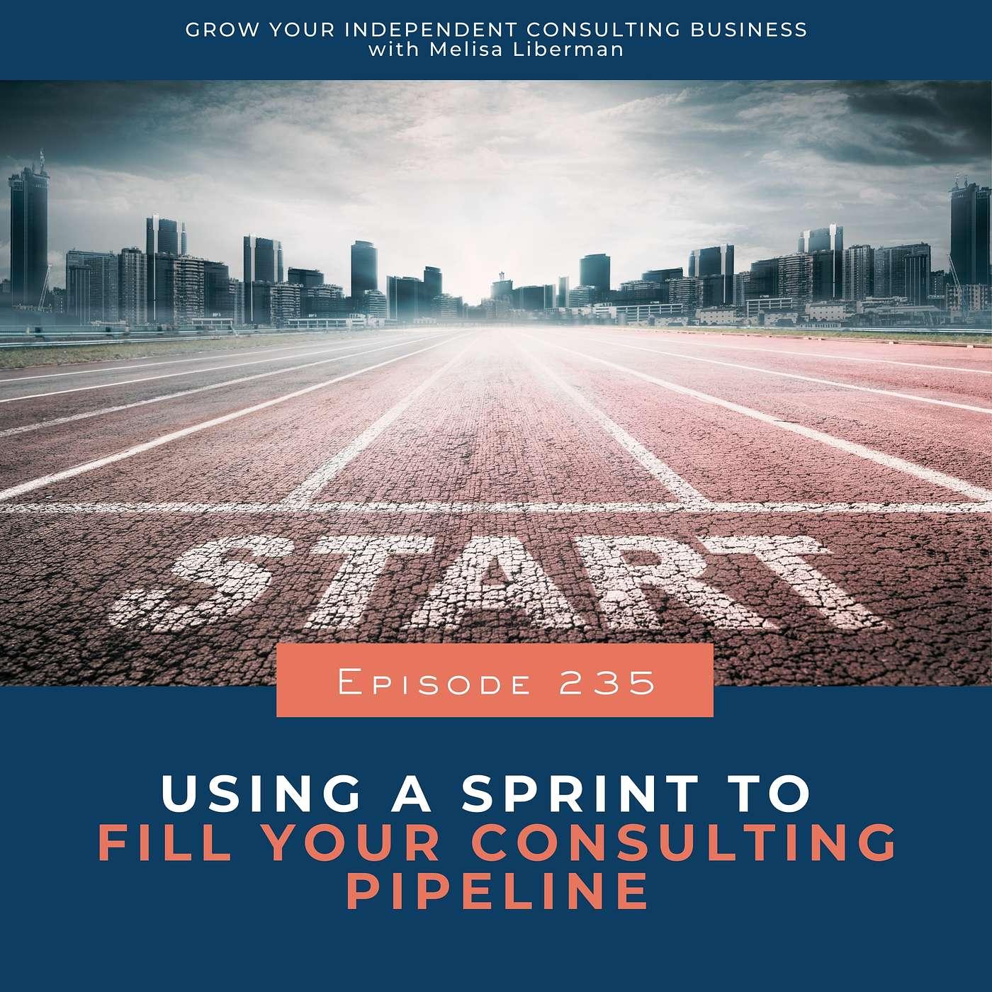 235. Using a Sprint to Fill Your Consulting Pipeline | Listen Notes