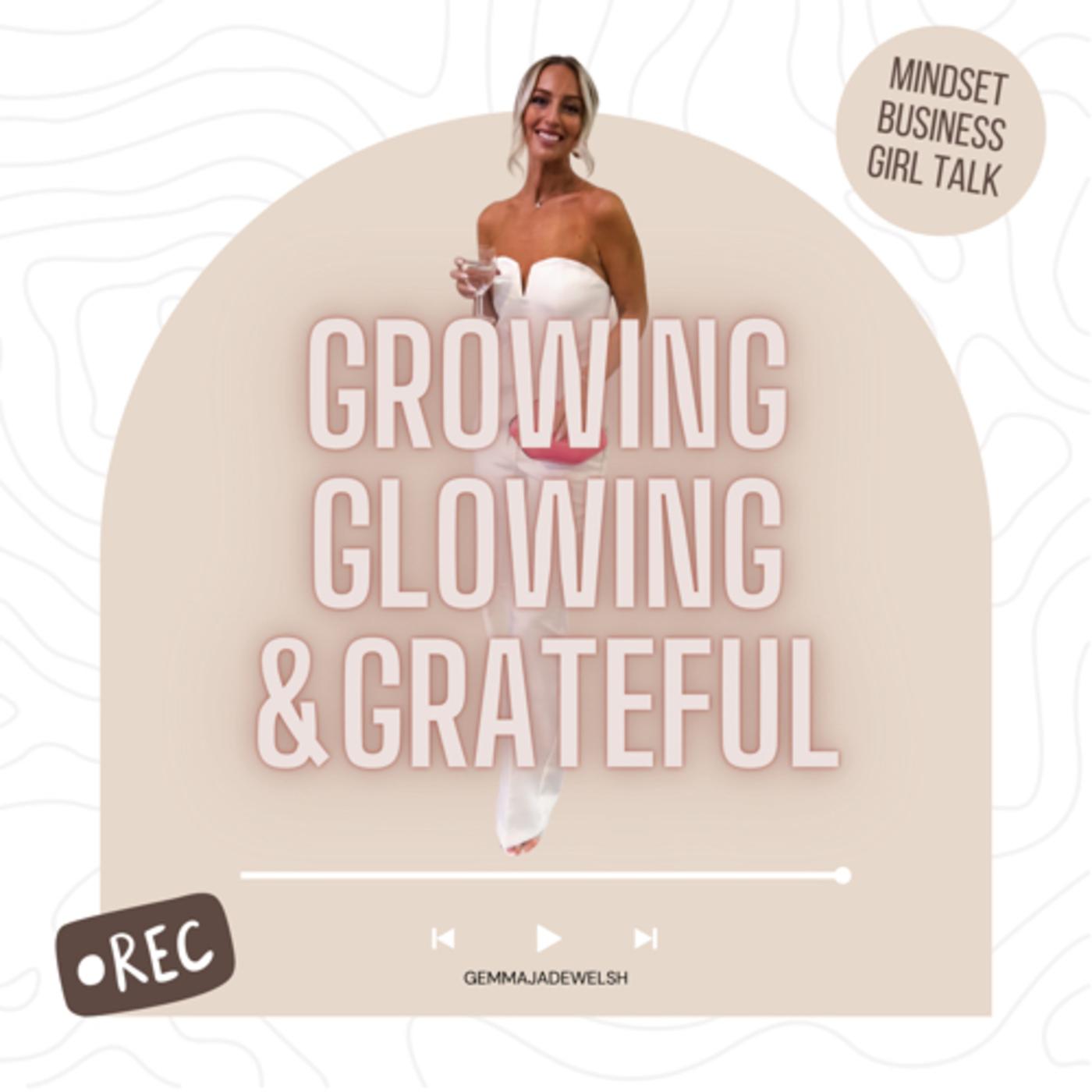 Growing Glowing and Grateful. (podcast) - Gemma Jade Welsh | Listen Notes