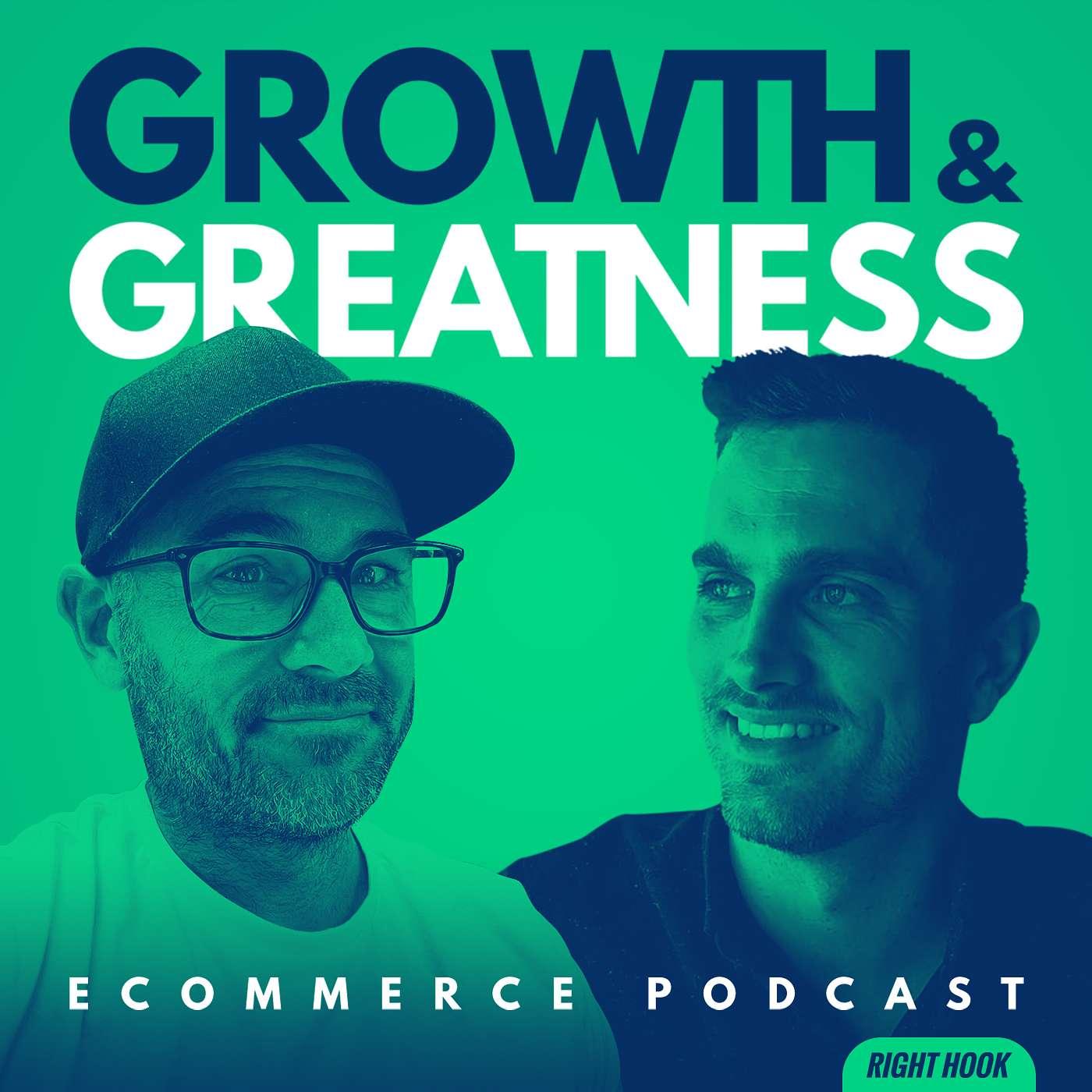 Growth & Greatness eCommerce Podcast - Right Hook Digital | Listen Notes