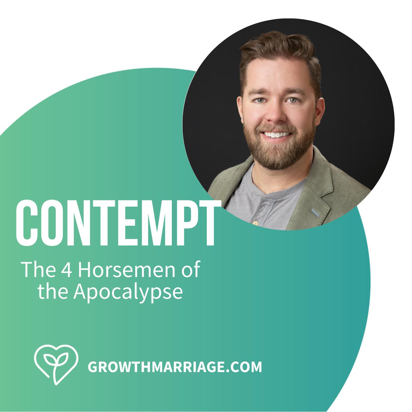 Contempt: The 4 Horsemen of the Apocalypse - Growth Marriage (podcast ...