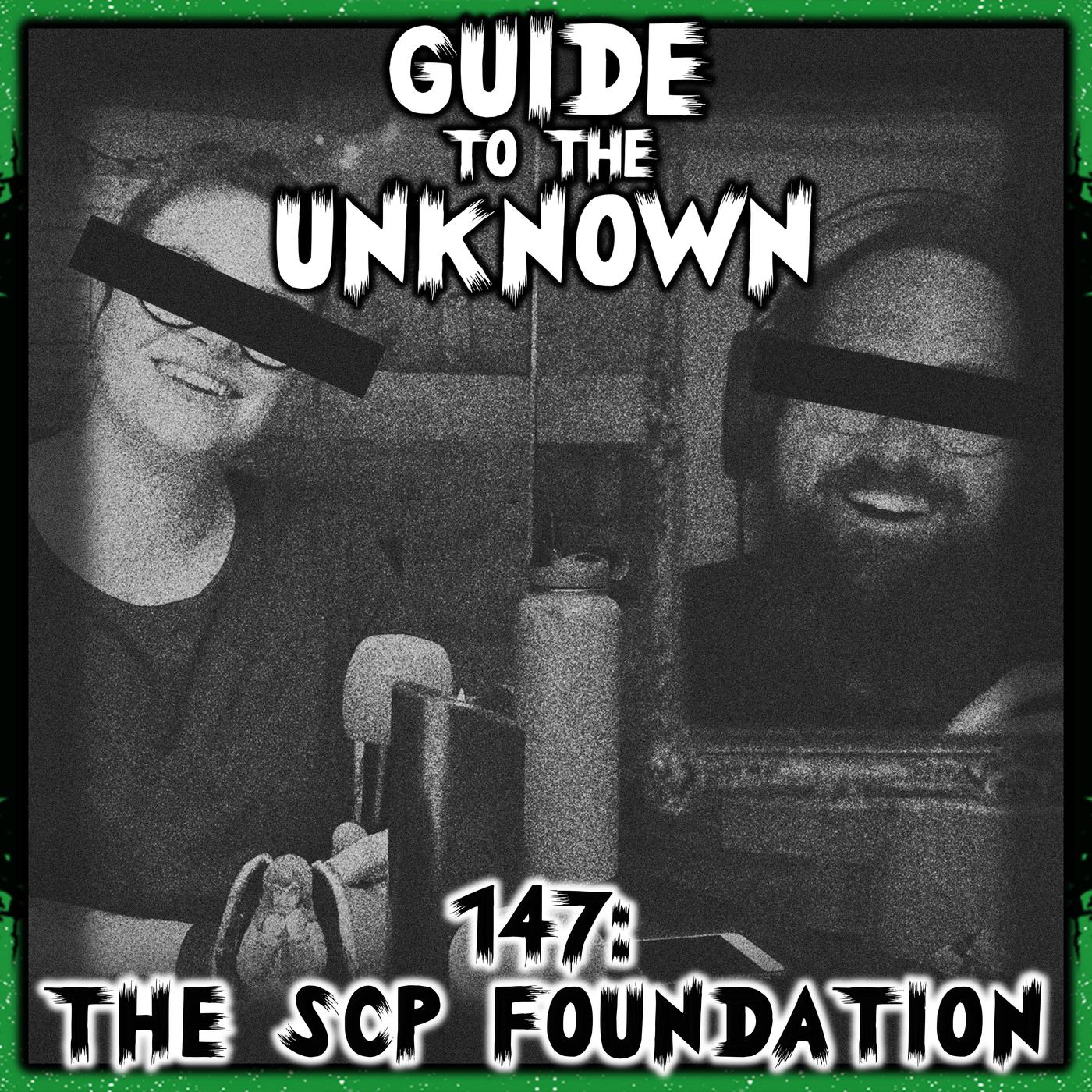 147: The SCP Foundation - Guide to the Unknown (بودكاست) | Listen Notes