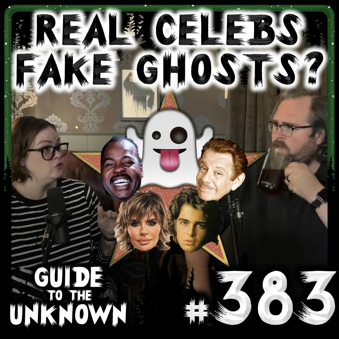 383: Real Celebs, Fake Ghosts? - Guide to the Unknown (podcast ...