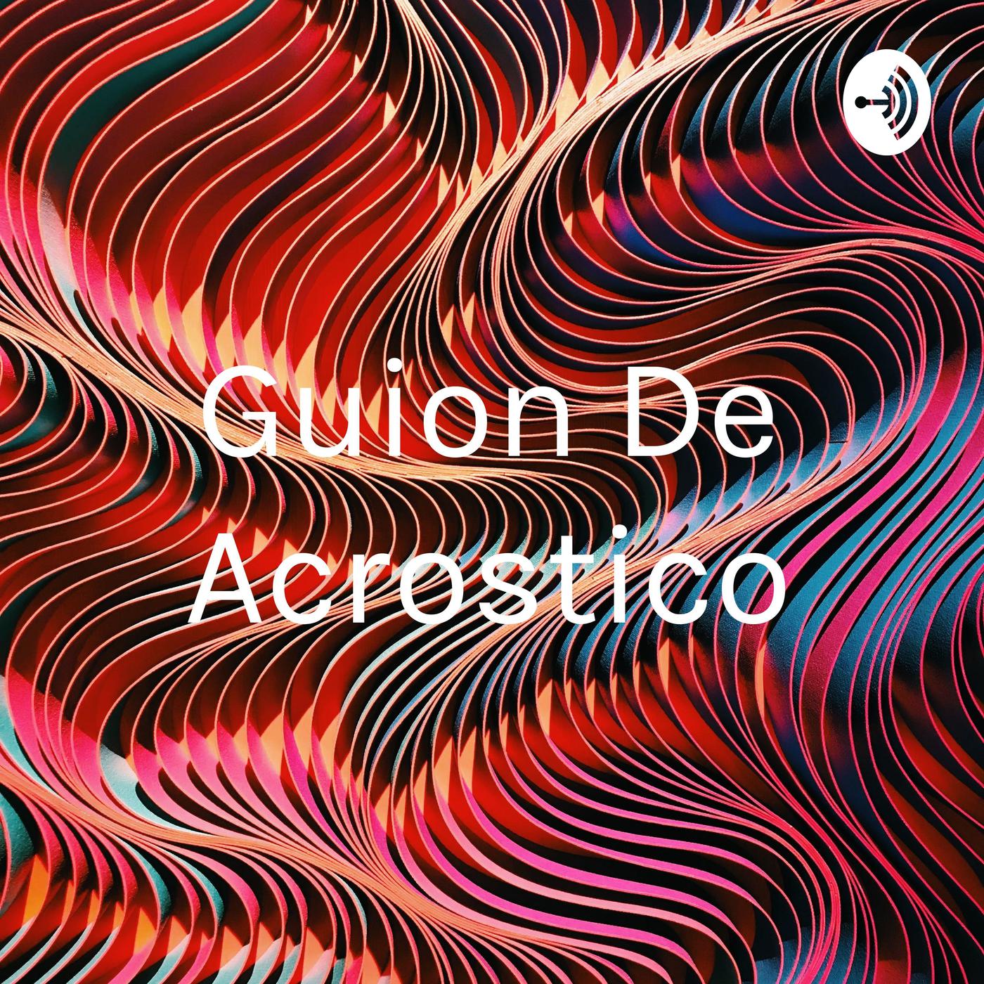 Guion De Acrostico (podcast) - KEVIN DANIEL FLORES HERNANDEZ | Listen Notes