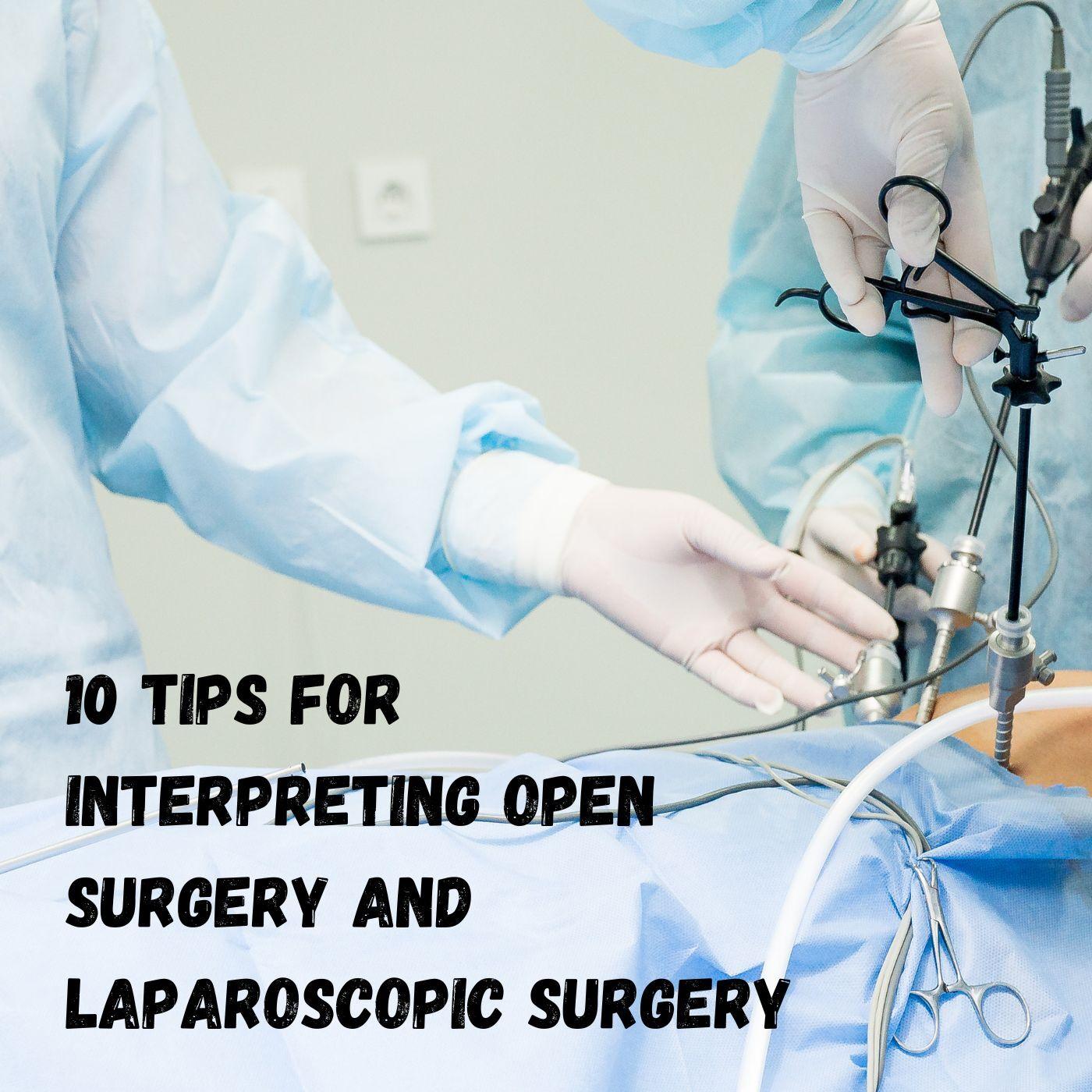 10 Tips for Interpreting Open Surgery and Laparoscopic Surgery | Listen ...
