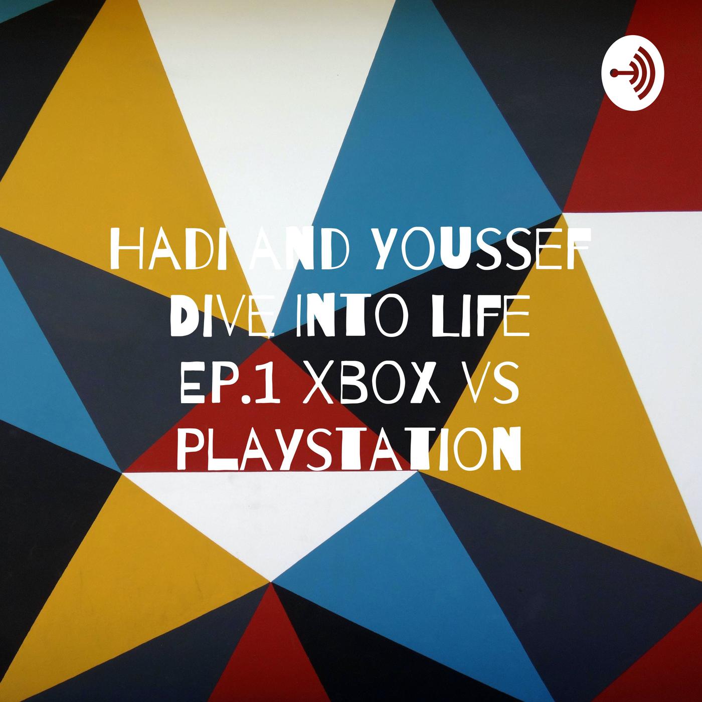Hadi and Youssef Dive Into Life EP.1 Xbox vs Playstation | Listen Notes