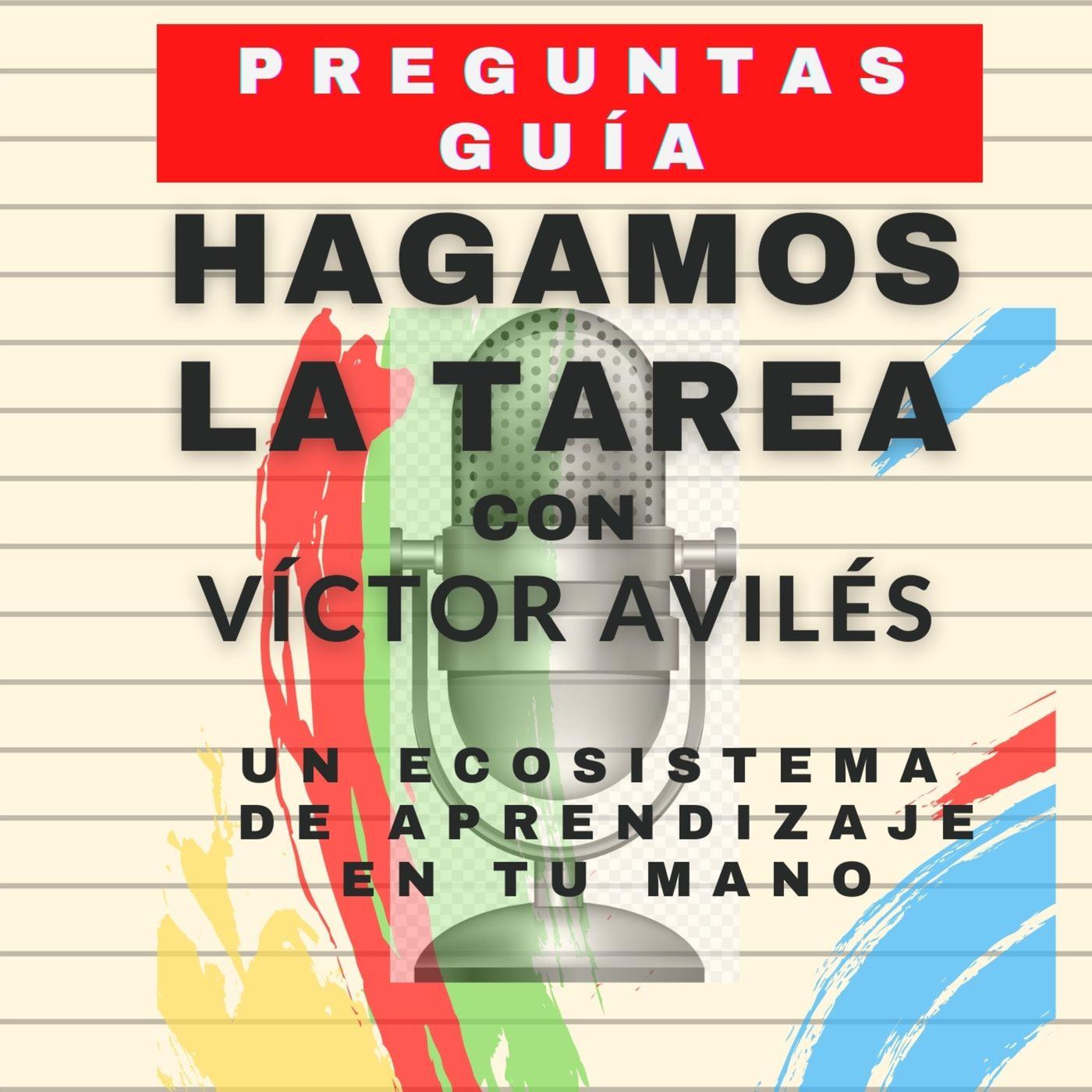 Hagamos Preguntas Guía - HAGAMOS LA TAREA CON VÍCTOR AVILÉS (podcast ...