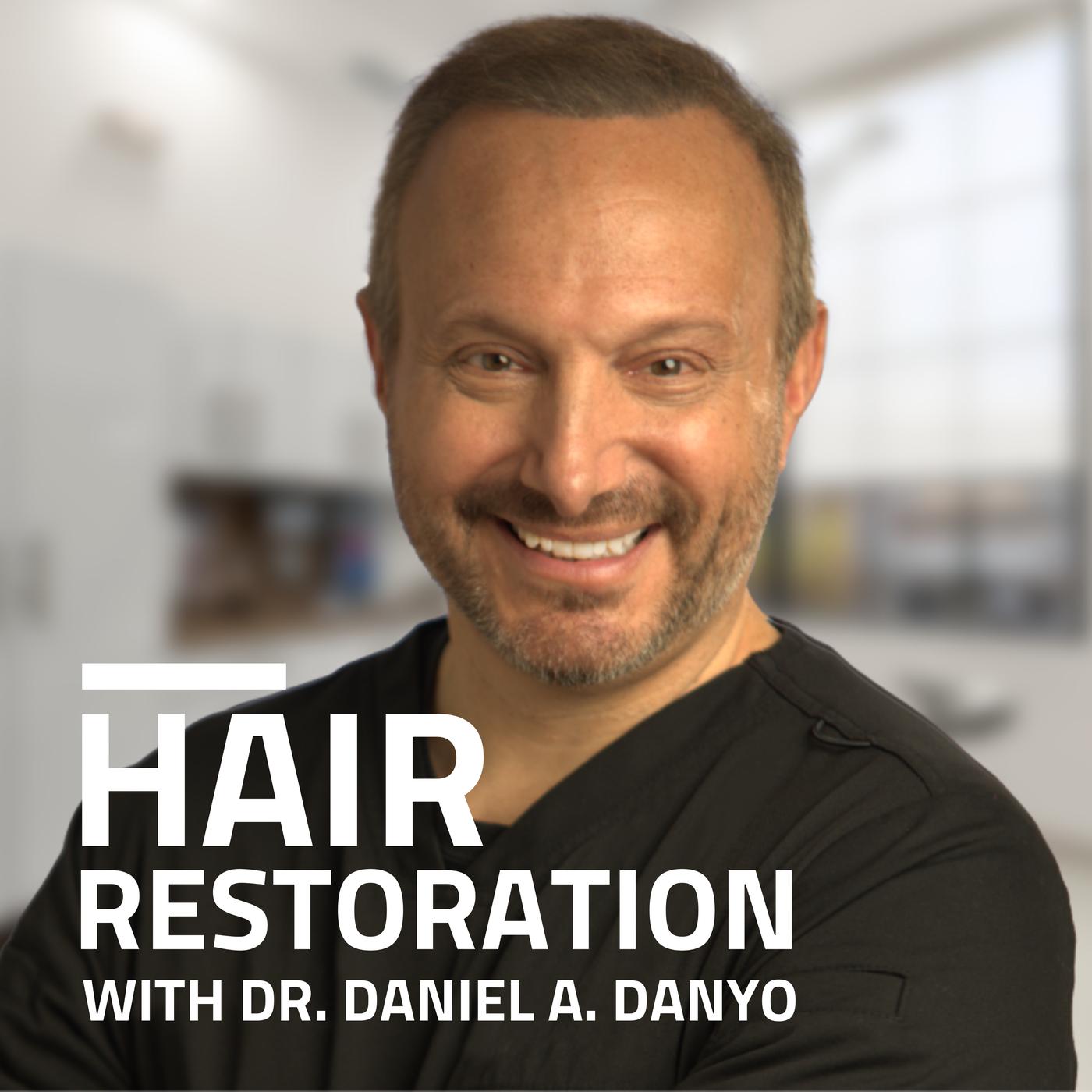 Hair Restoration with Dr. Daniel A. Danyo (podcast) - Dr. Daniel A ...