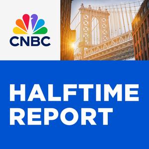Halftime Report (podcast) - CNBC | Listen Notes