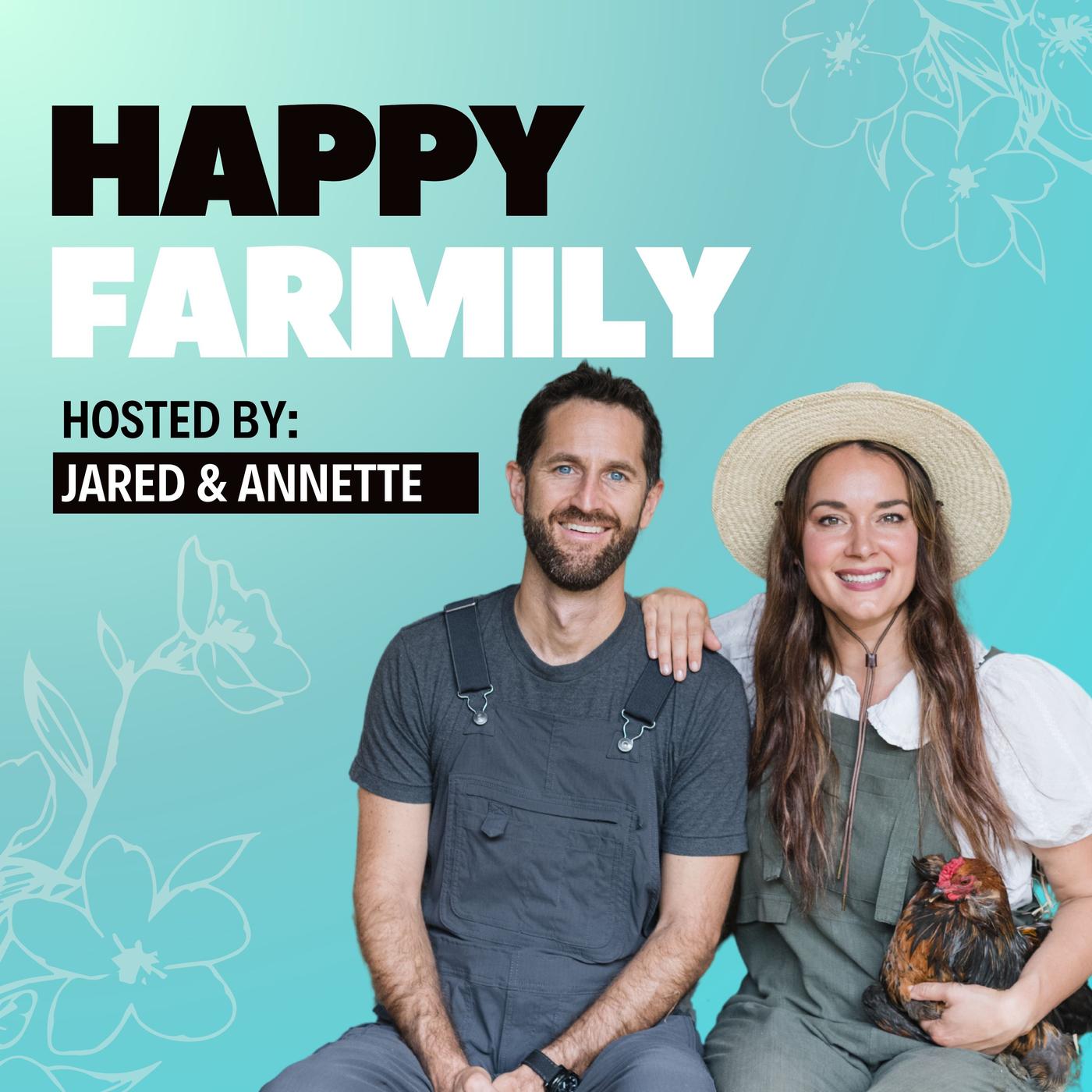 Happy Farmily (podcast) - Azure Farm , Annette Thurmon, Jared Thurmon ...