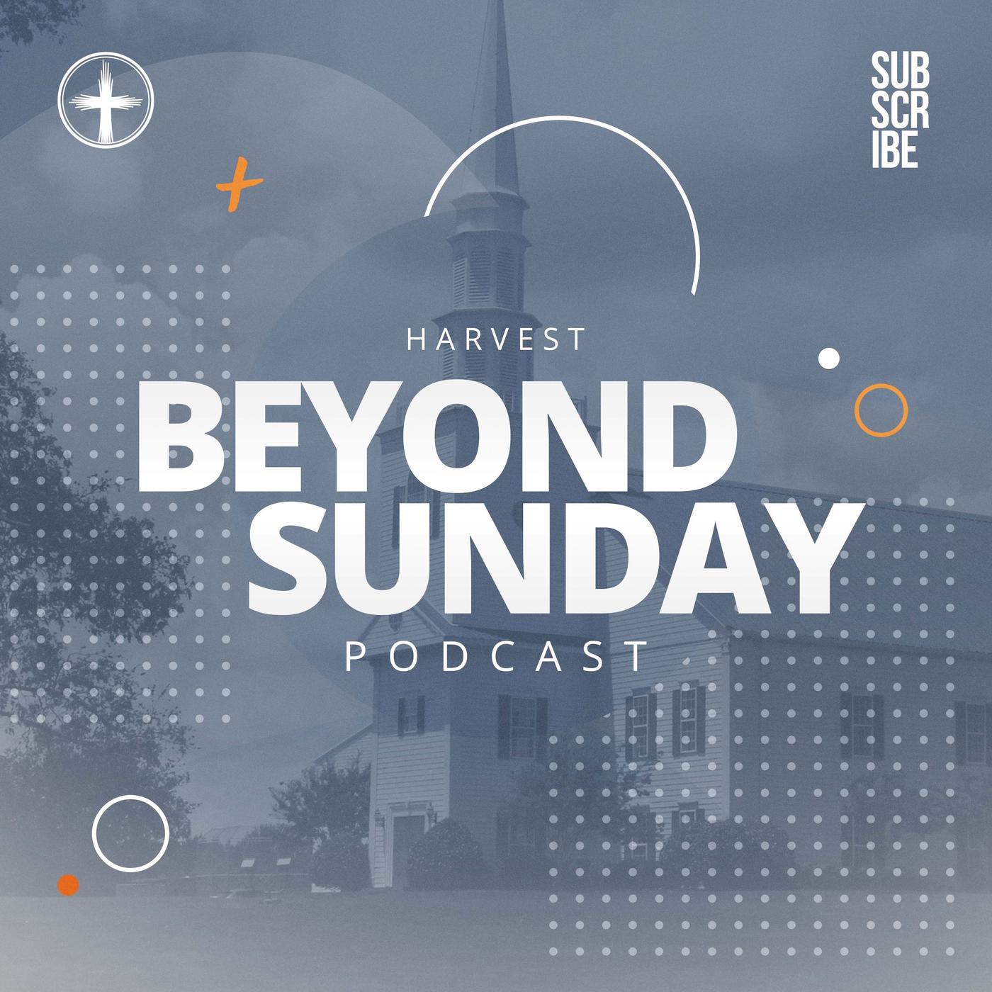 Harvest, Beyond Sunday (podcast) - Harvest Church, Harvest Church ...