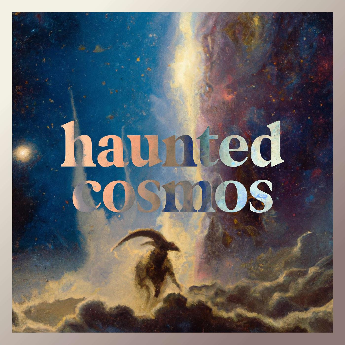 Haunted Cosmos (podcast) - Ben Garrett & Brian Sauvé | Listen Notes