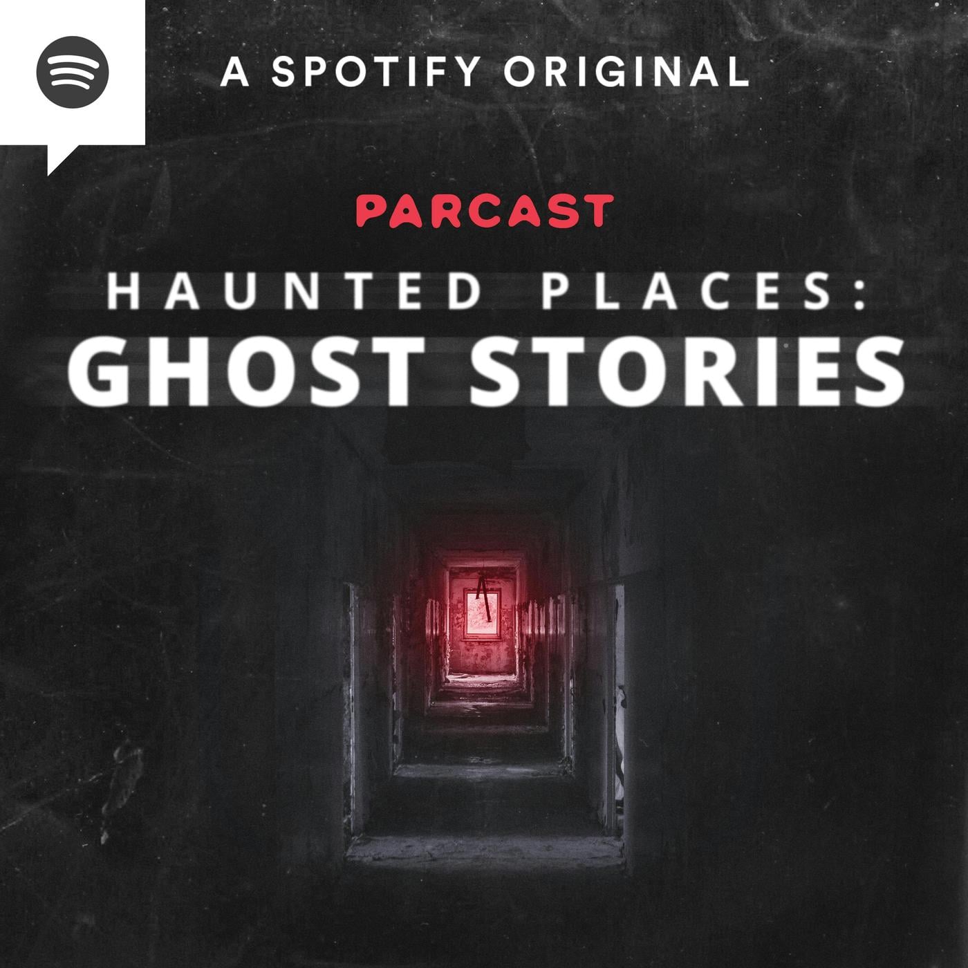 Haunted Places: Ghost Stories (podcast) - Spotify Studios | Listen Notes