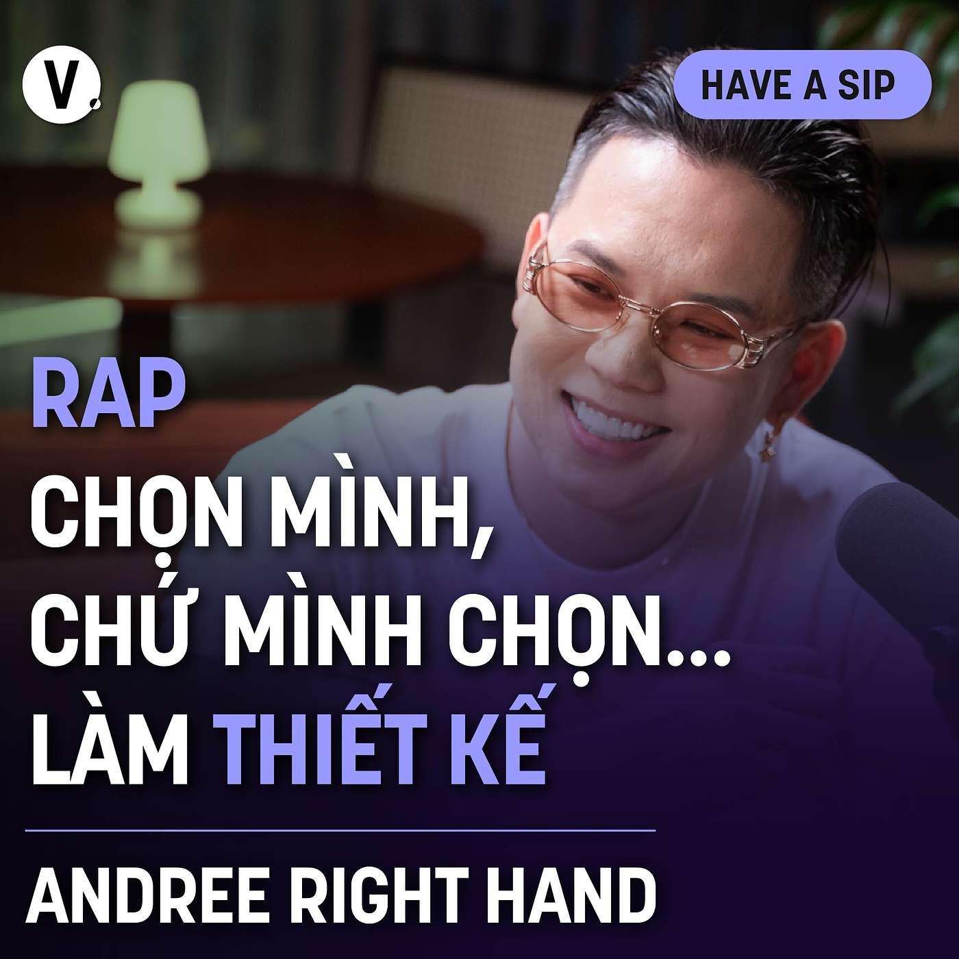 Andree Right Hand: Rap chọn mình, chứ mình chọn… làm thiết kế - Have A ...