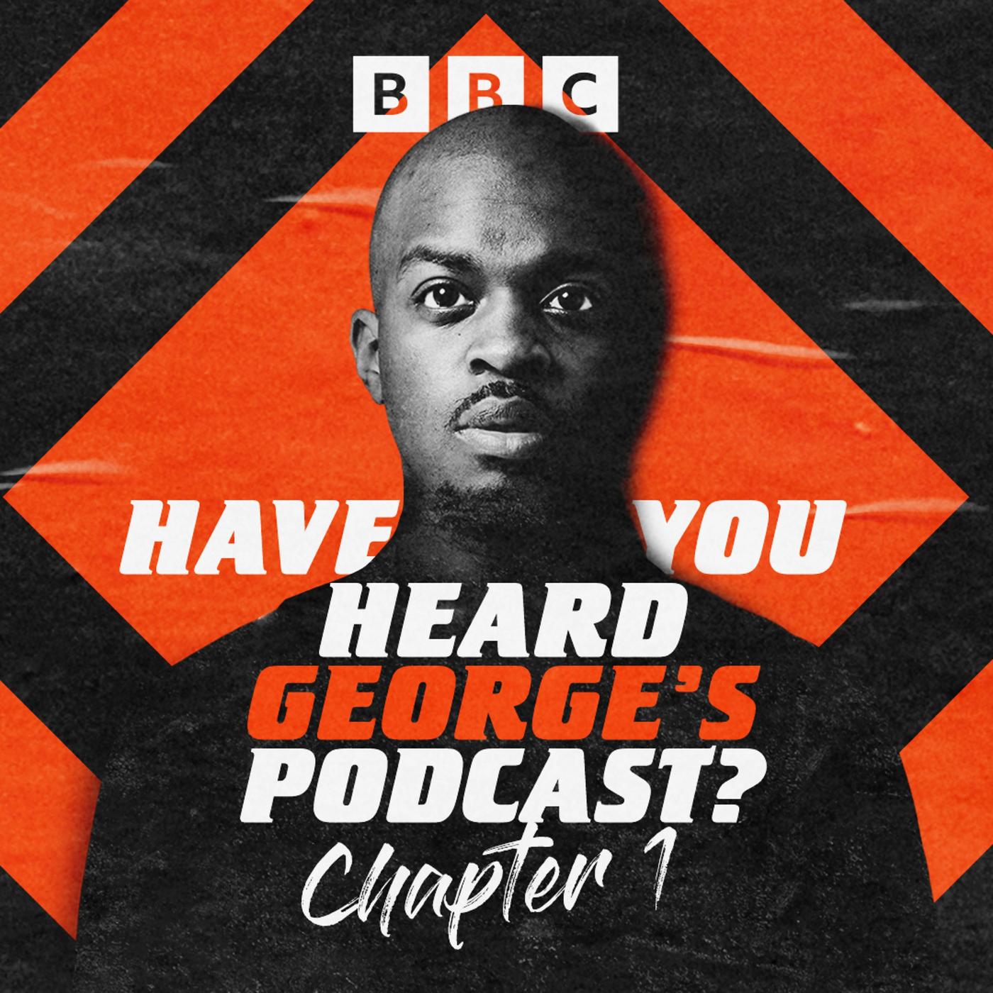 Have You Heard George's Podcast? - BBC Sounds | Listen Notes