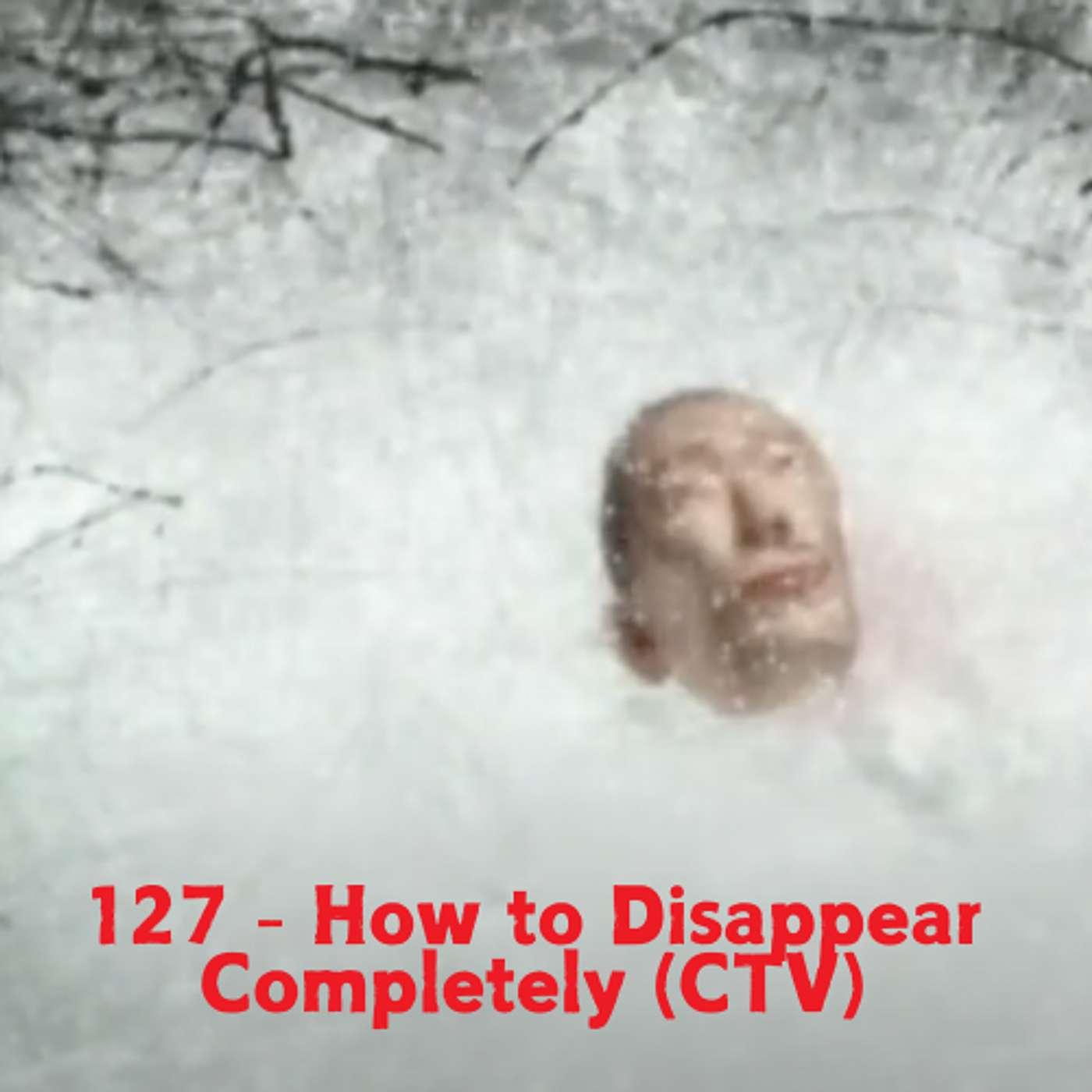 How to Disappear Completely (CTV) - Head Full Of Radio (podcast ...