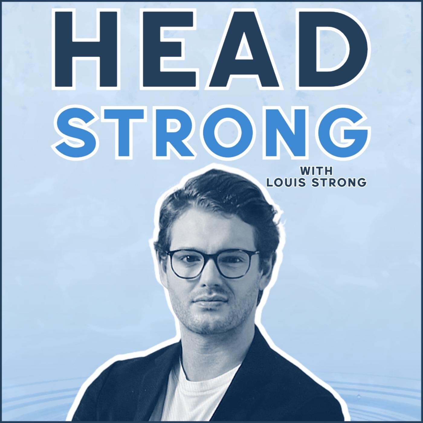 Headstrong (podcast) - Louis Strong | Listen Notes