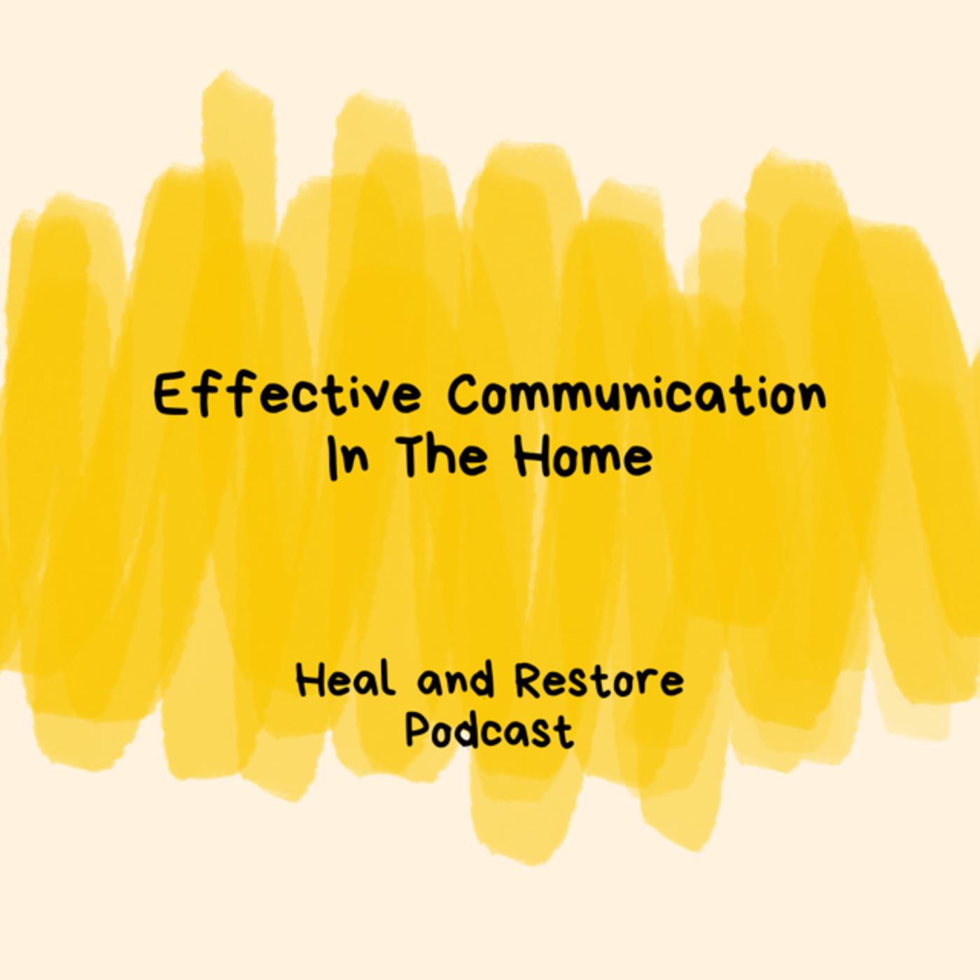 Effective Communication in the Home - Heal and Restore (podcast ...