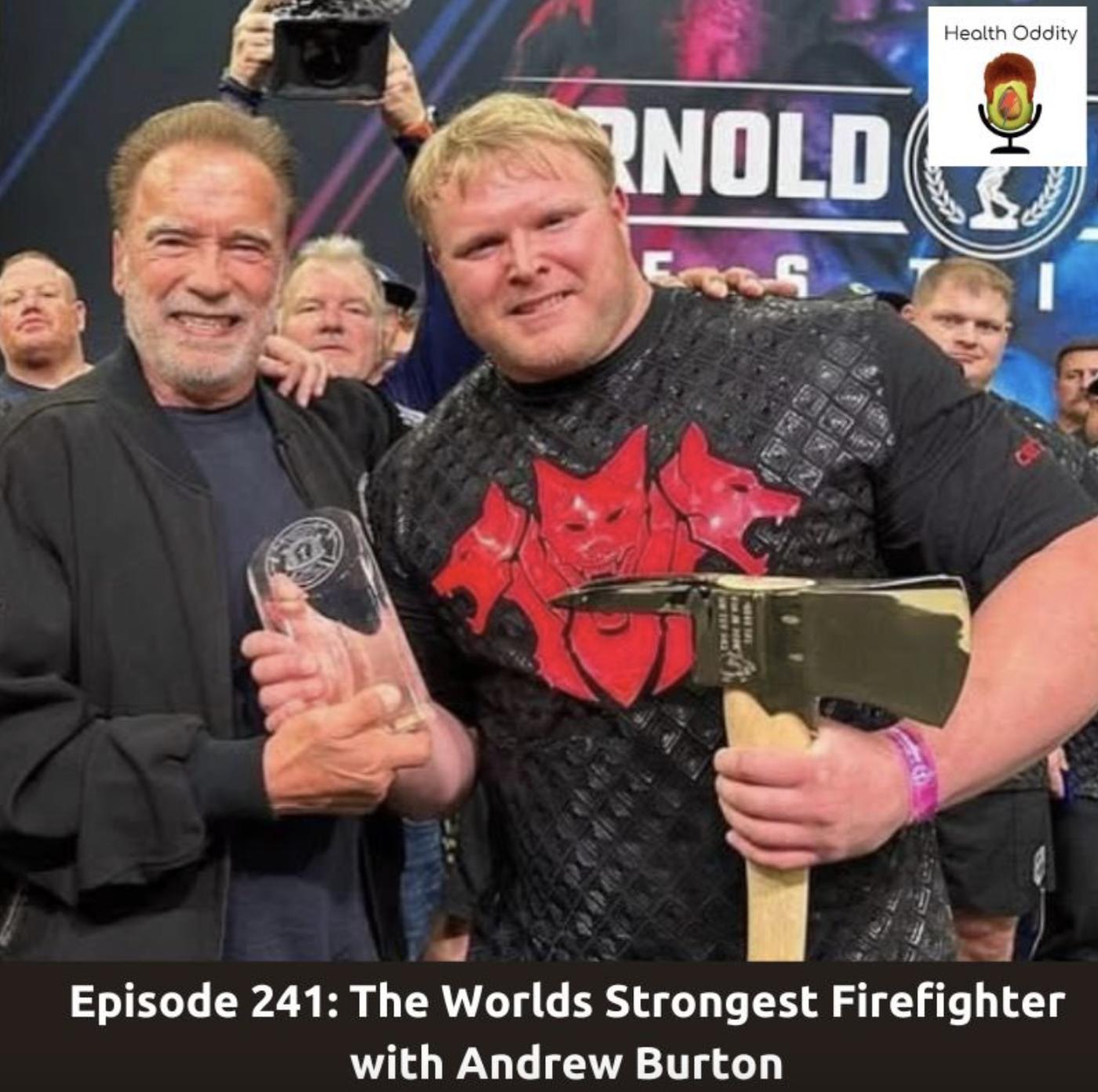 #241 The Worlds Strongest Firefighter with Andrew Burton | Listen Notes