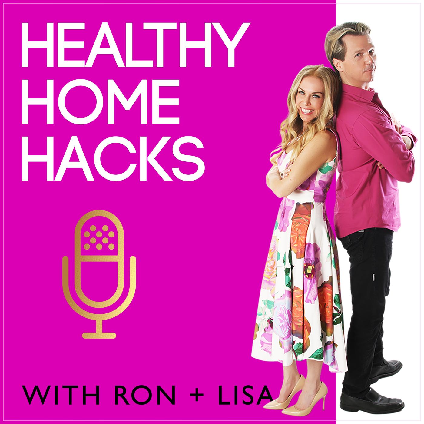 Healthy Home Hacks Podcast - Ron & Lisa Beres | Listen Notes