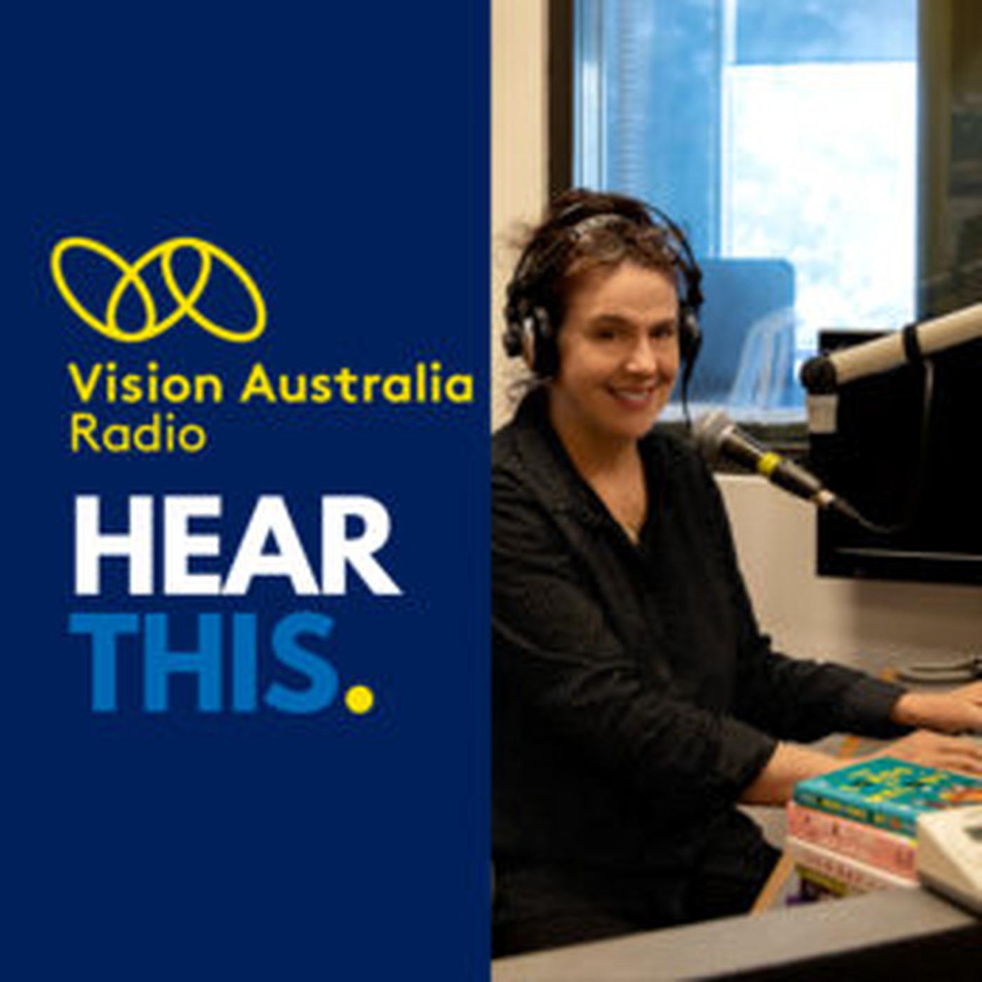 Hear This on Vision Australia Radio (podcast) - Vision Australia Radio ...