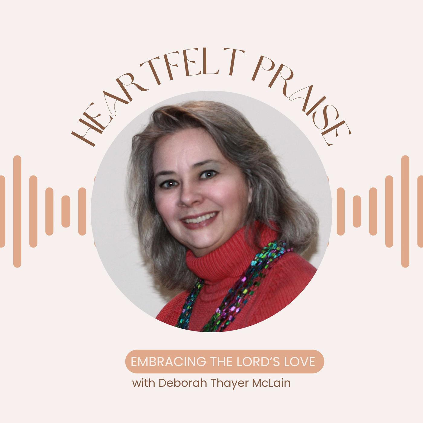 Heartfelt Praise: Embracing the Lord’s Love with Deborah Thayer McLain ...