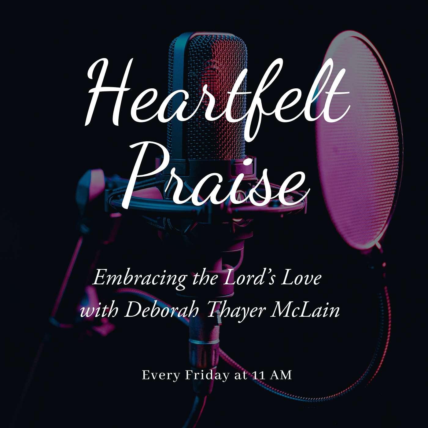 Heartfelt Praise: Embracing the Lord’s Love with Deborah Thayer McLain ...