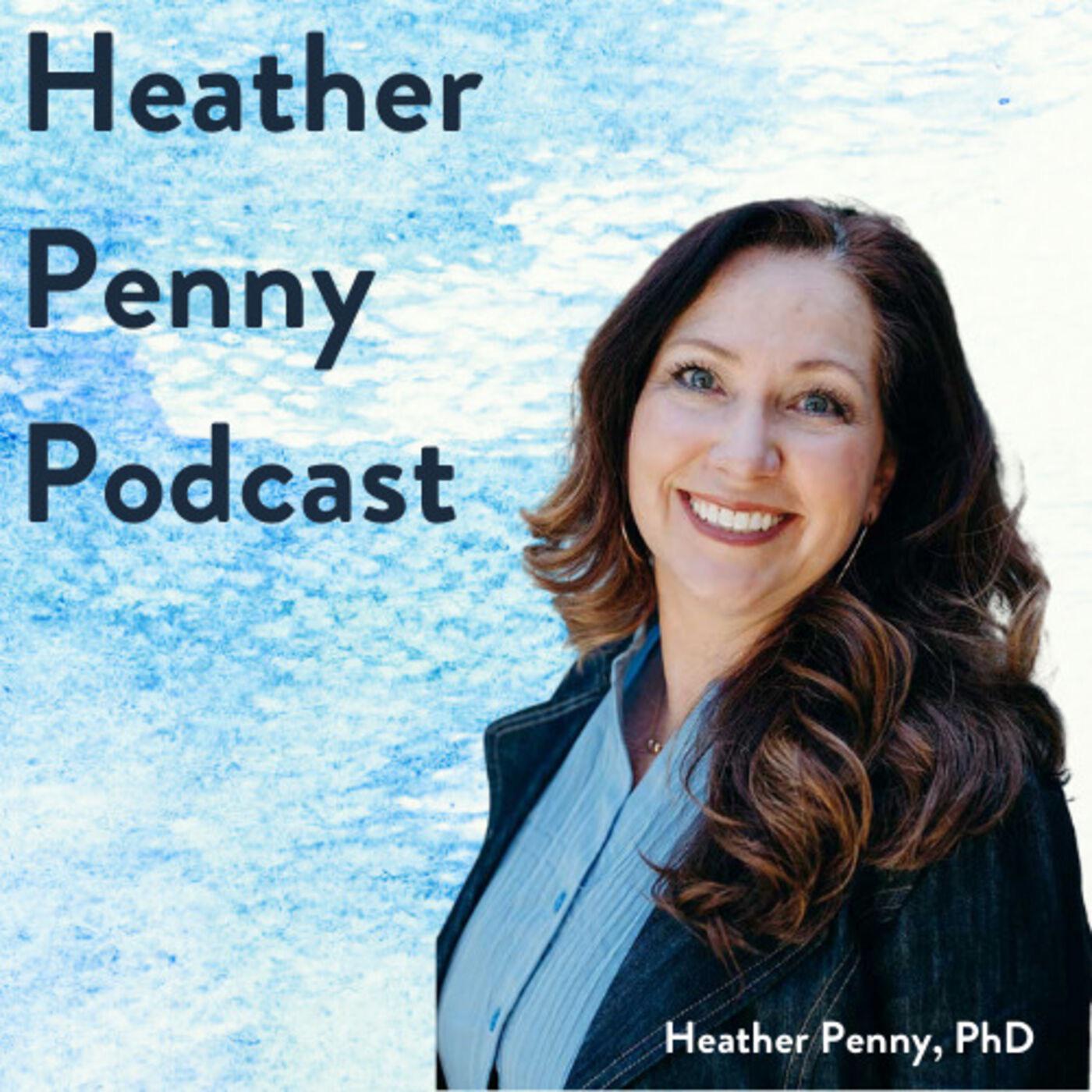 The Life You're Made For with Dr. Heather Penny (Podcast) - Dr. Heather ...