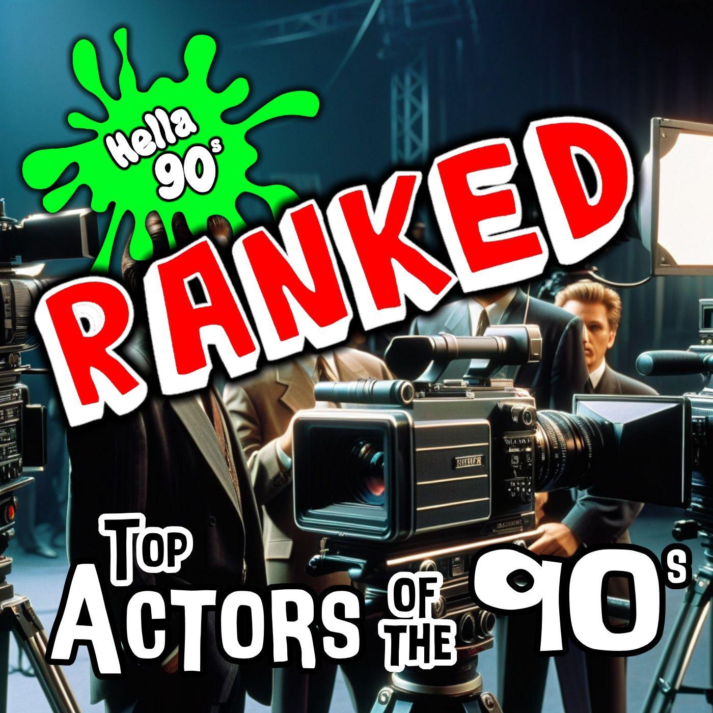 085 - Top Actors of the 90s RANKED - Hella 90s (podcast) | Listen Notes