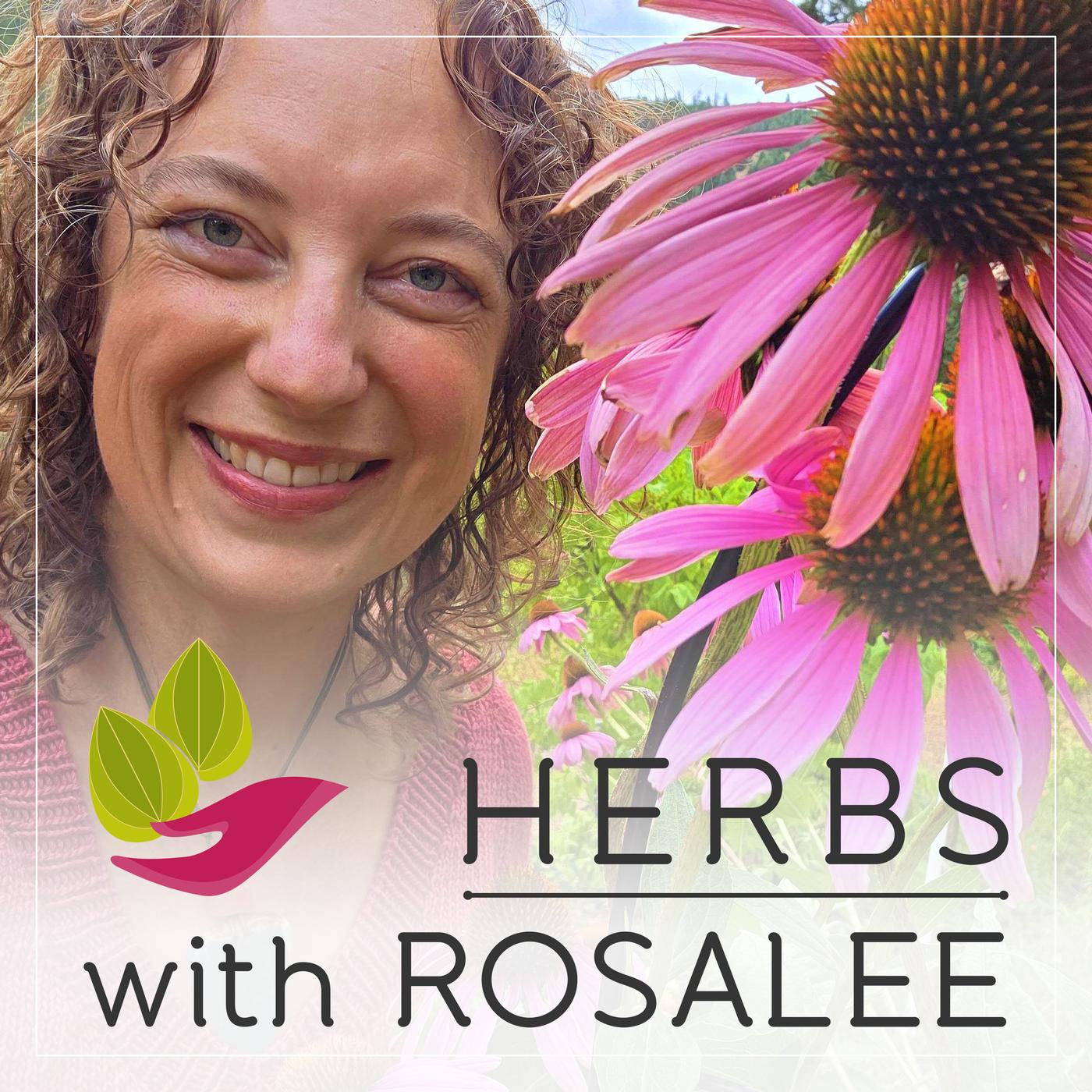 Herbs with Rosalee (podcast) - Rosalee de la Forêt | Listen Notes