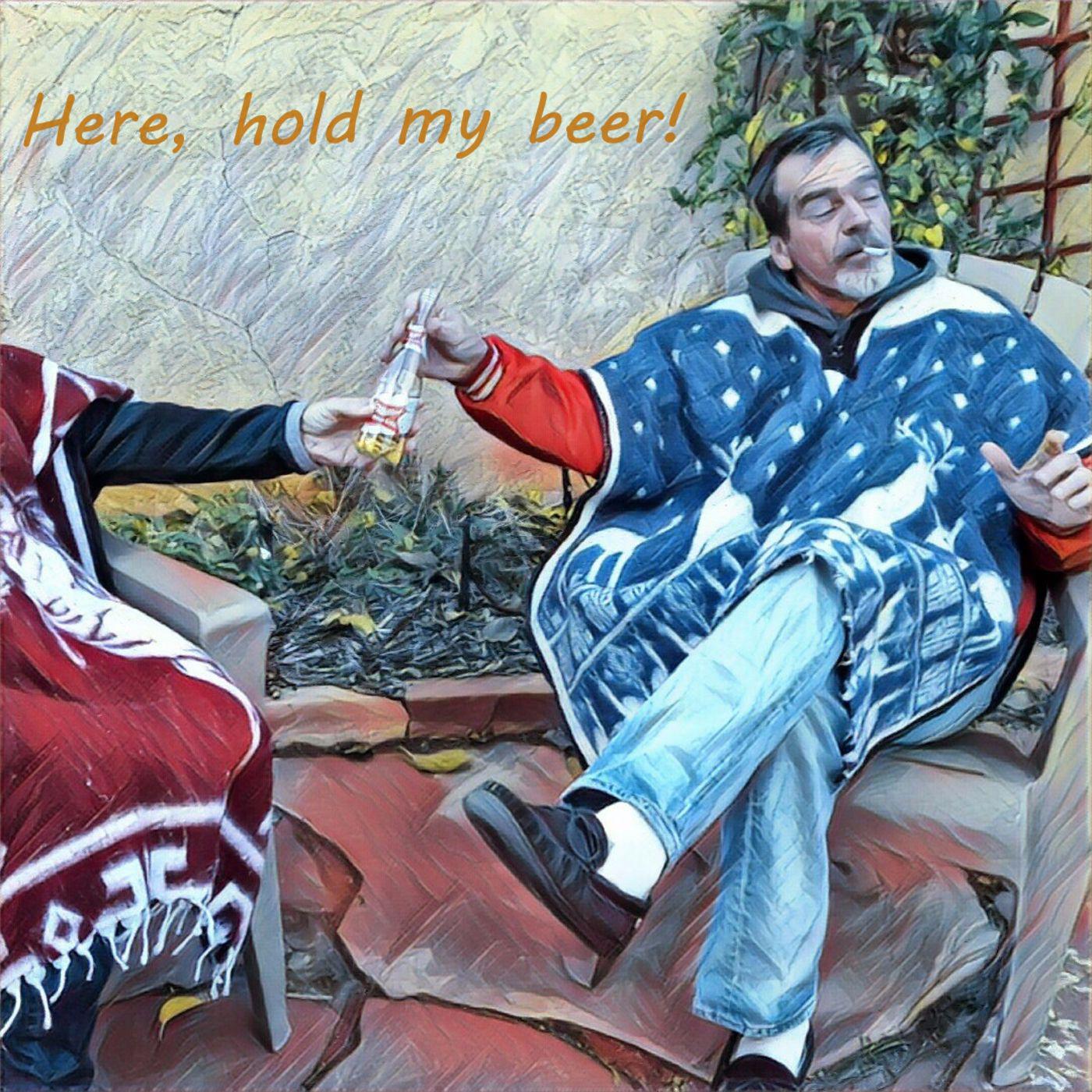 Here, hold my beer! (podcast) - Mikey Boy | Listen Notes