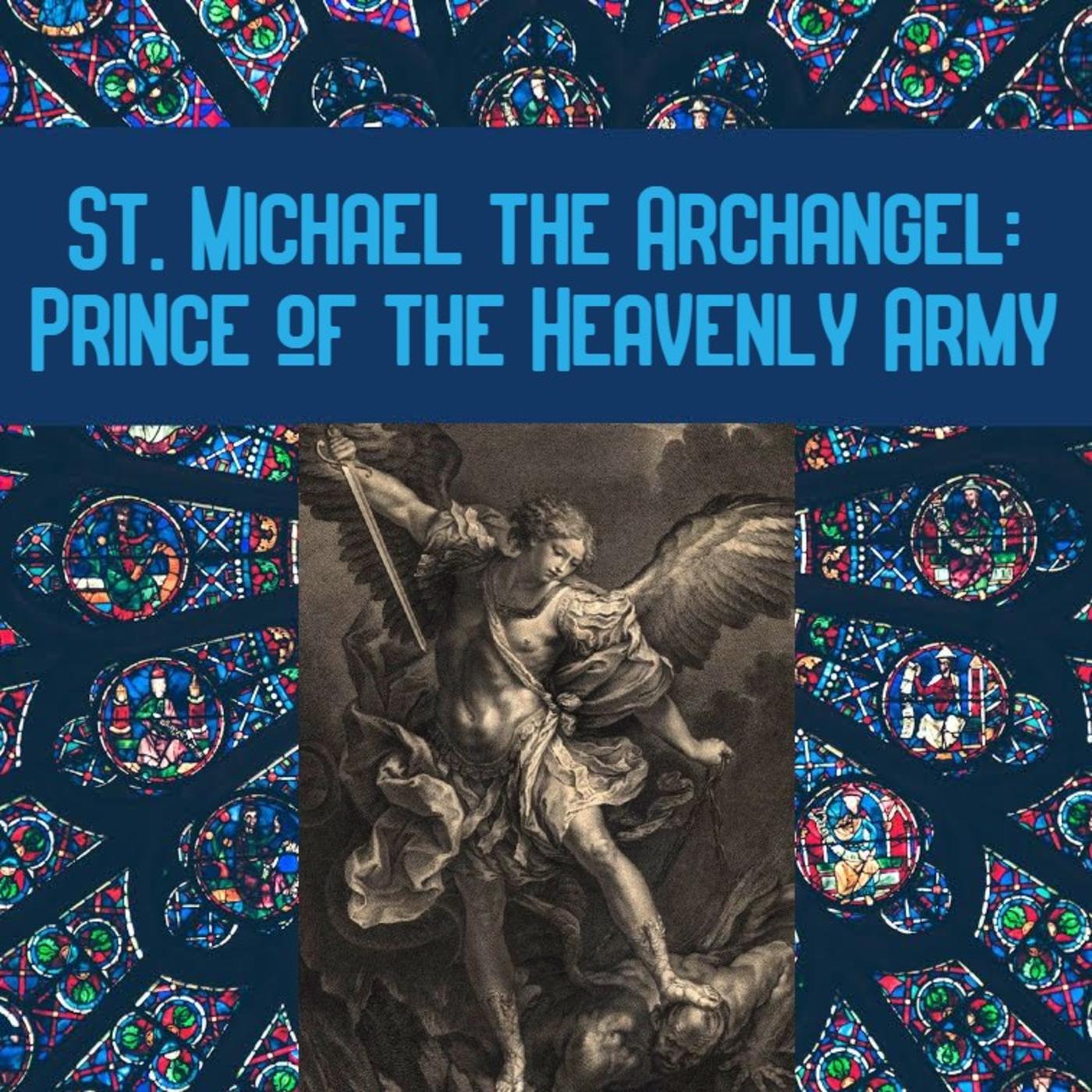 St. Michael the Archangel: Prince of the Heavenly Army | Listen Notes