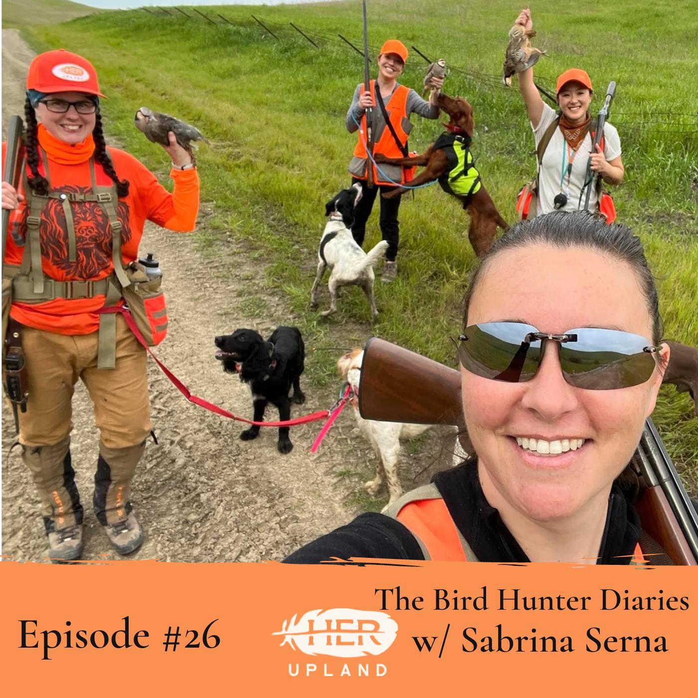 #26| The Bird Hunter Diaries w/ Sabrina Serna - HerUpland (podcast ...