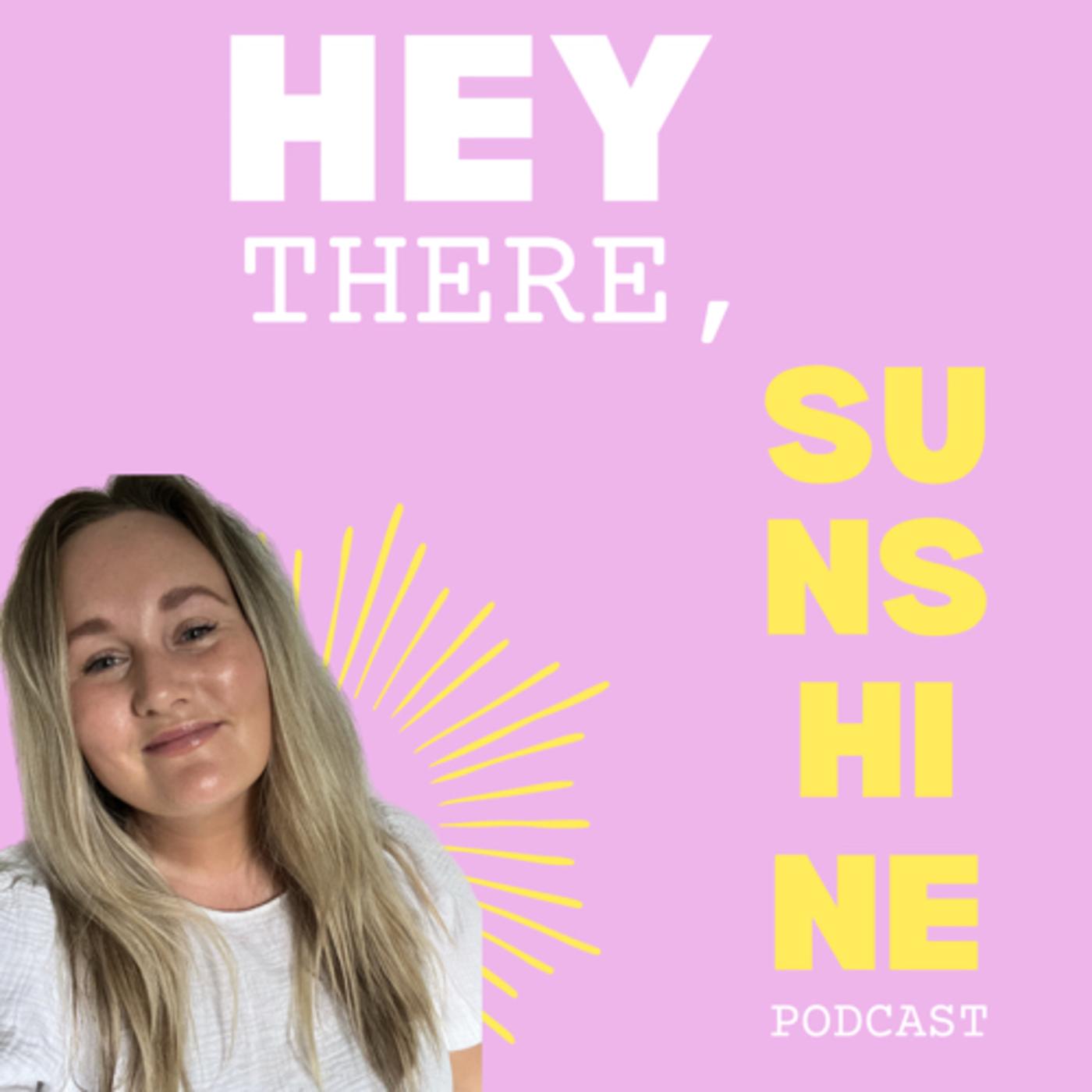 Hey There, Sunshine (podcast) - Courtney Elliott | Listen Notes