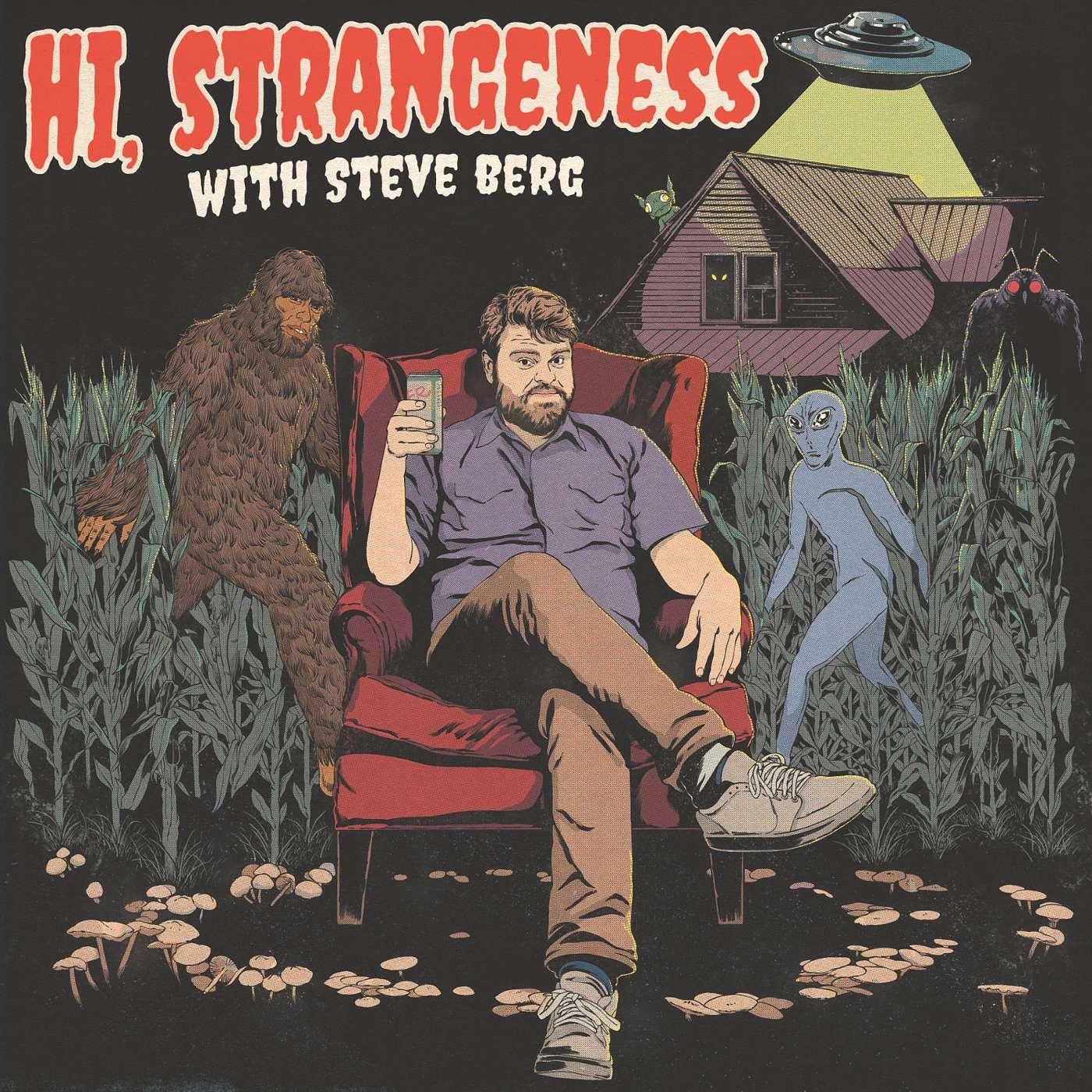Hi, Strangeness (podcast) - Steve Berg | Listen Notes