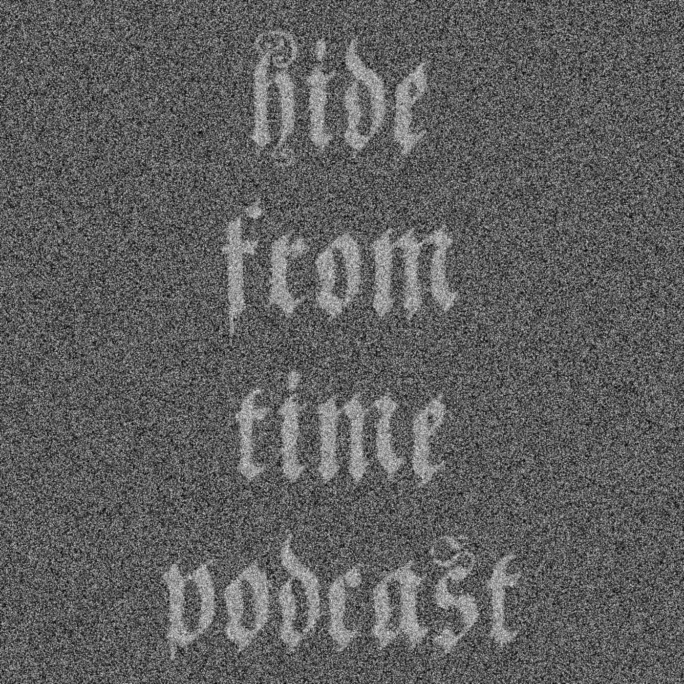 Hide From Time #33 - Hide From Time (podcast) | Listen Notes