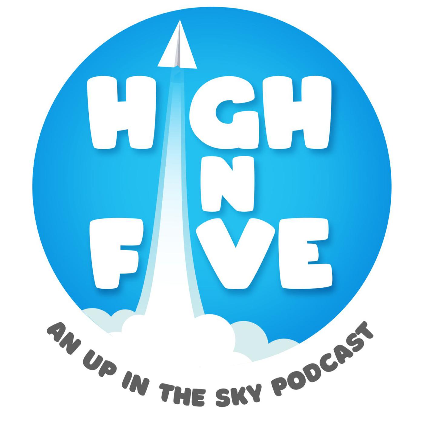 High In Five (podcast) - Up In The Sky | Listen Notes