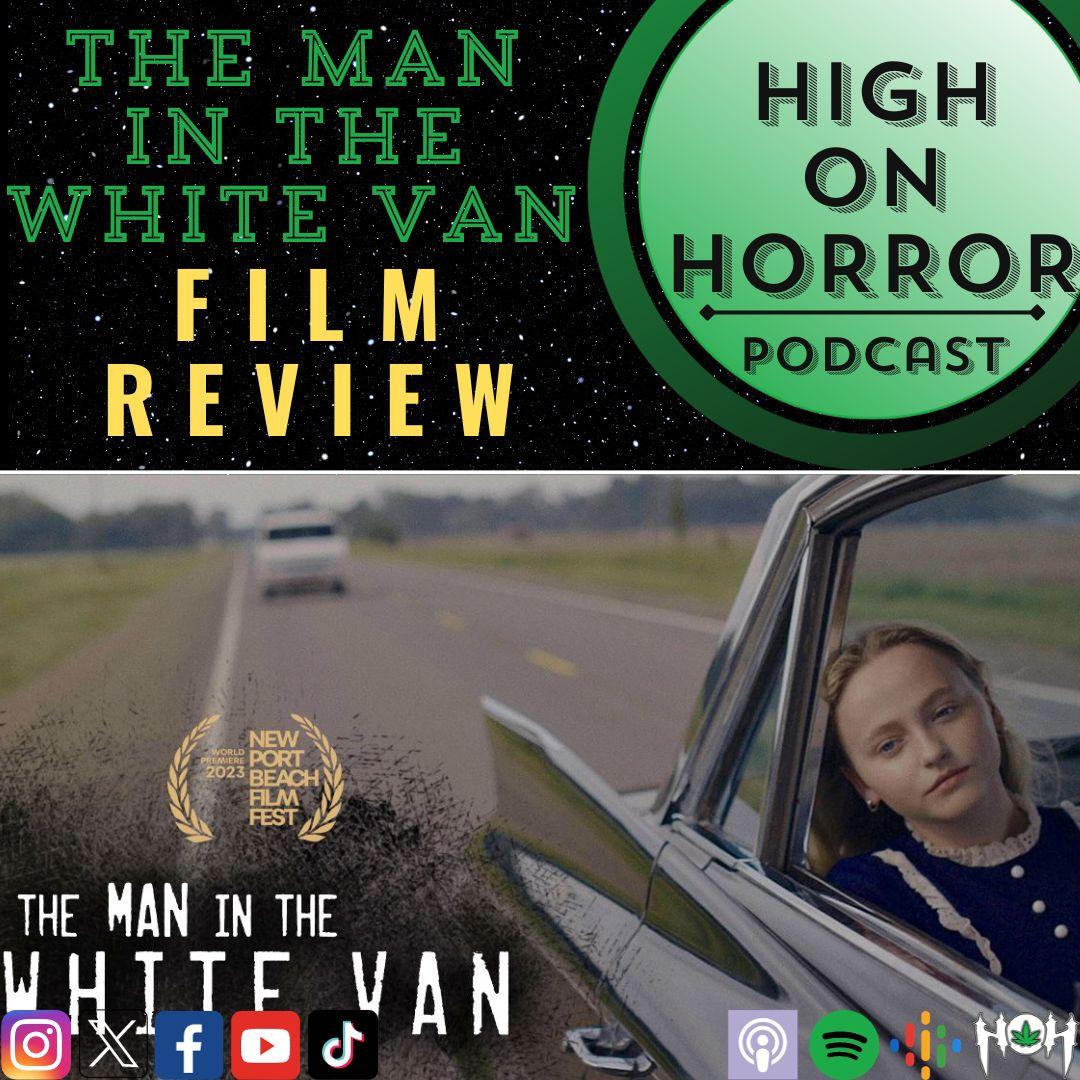 HoH Review #45 - The Man in the White Van (2023) Film Review | Listen Notes
